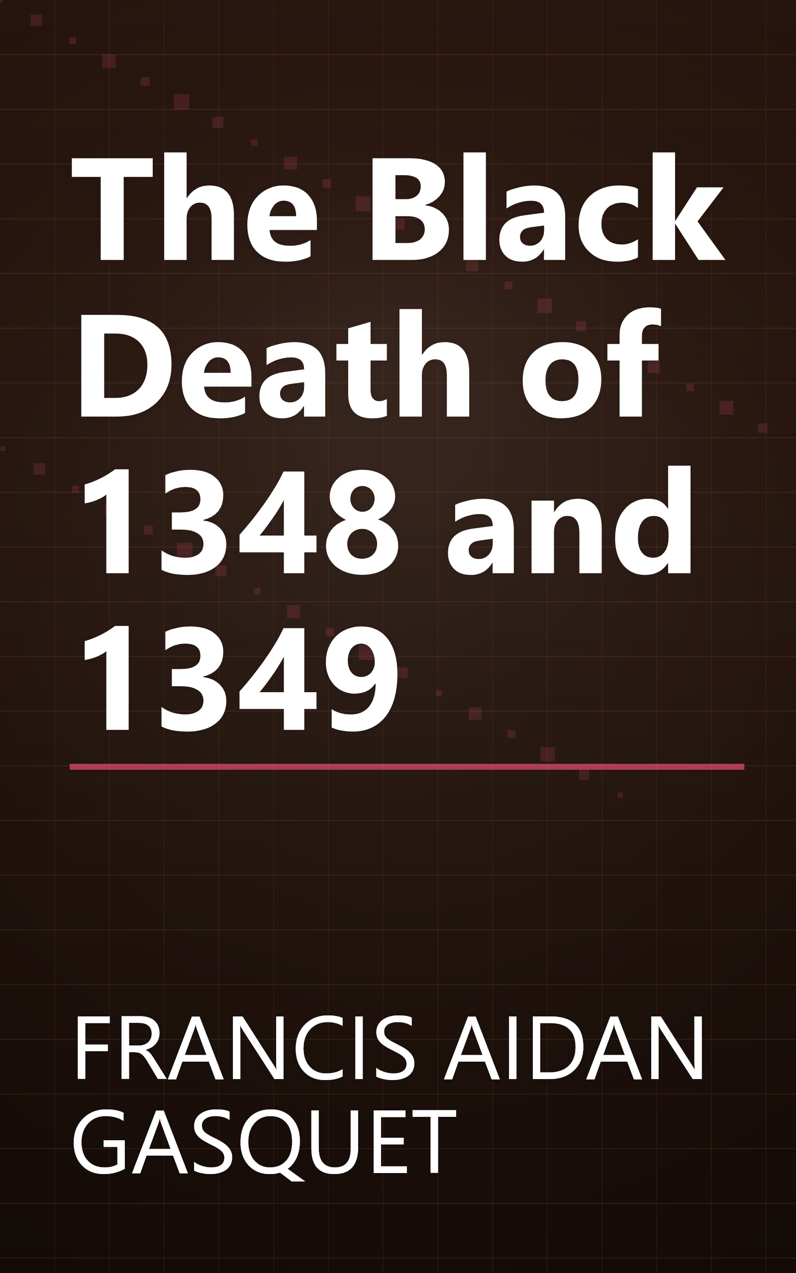 The Black Death of 1348 and 1349 book cover