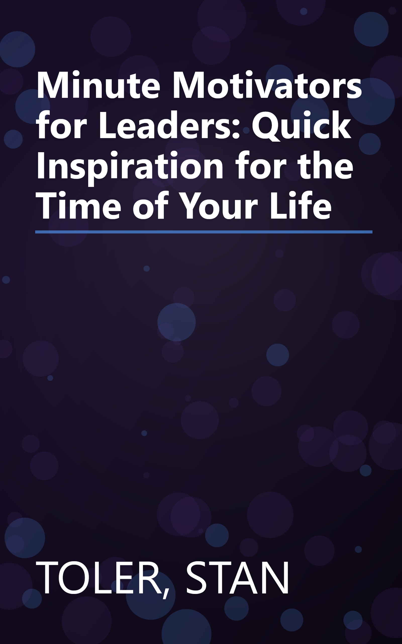 Minute Motivators for Leaders: Quick Inspiration for the Time of Your Life book cover