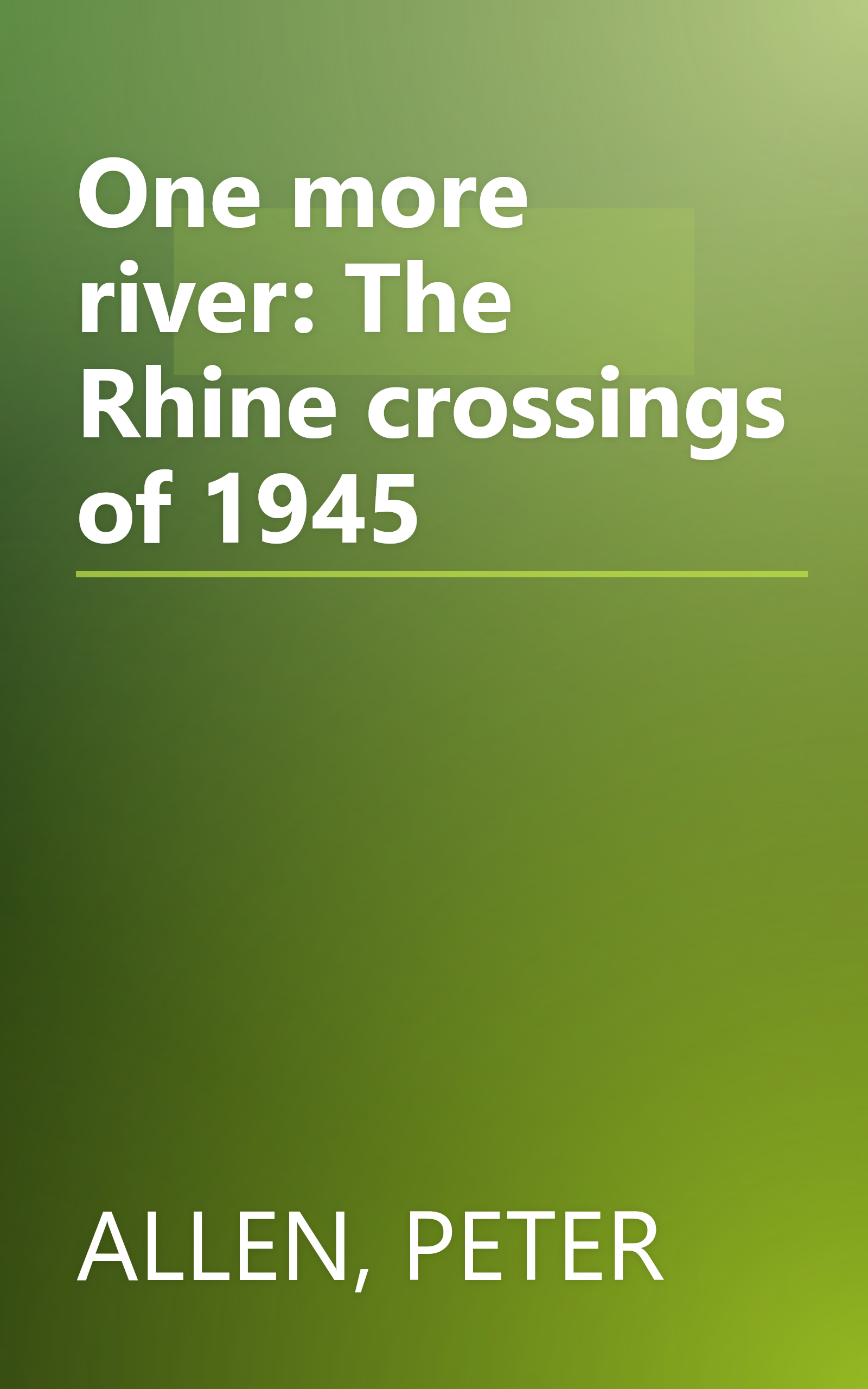 One more river: The Rhine crossings of 1945 book cover
