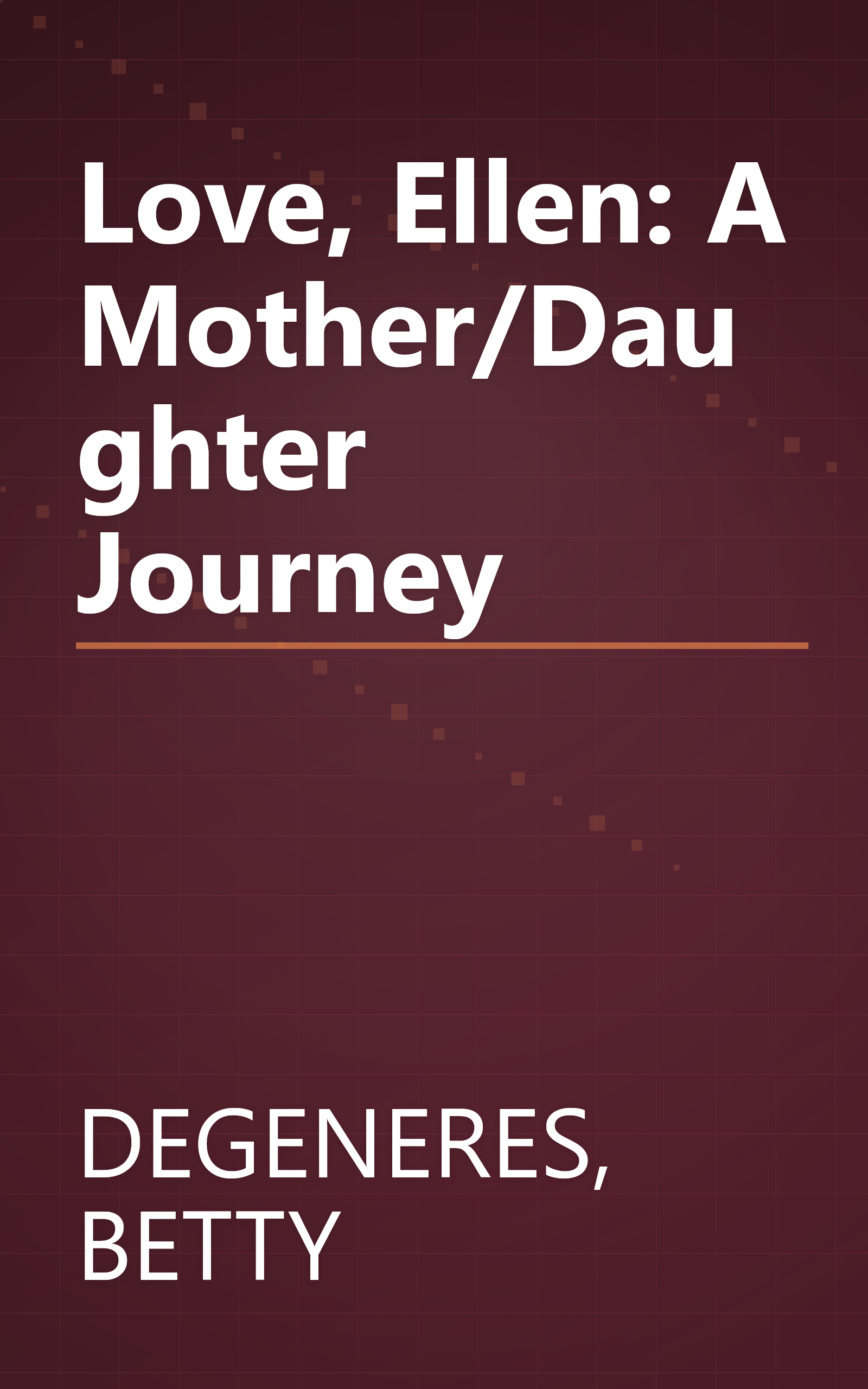 Love, Ellen: A Mother/Daughter Journey book cover