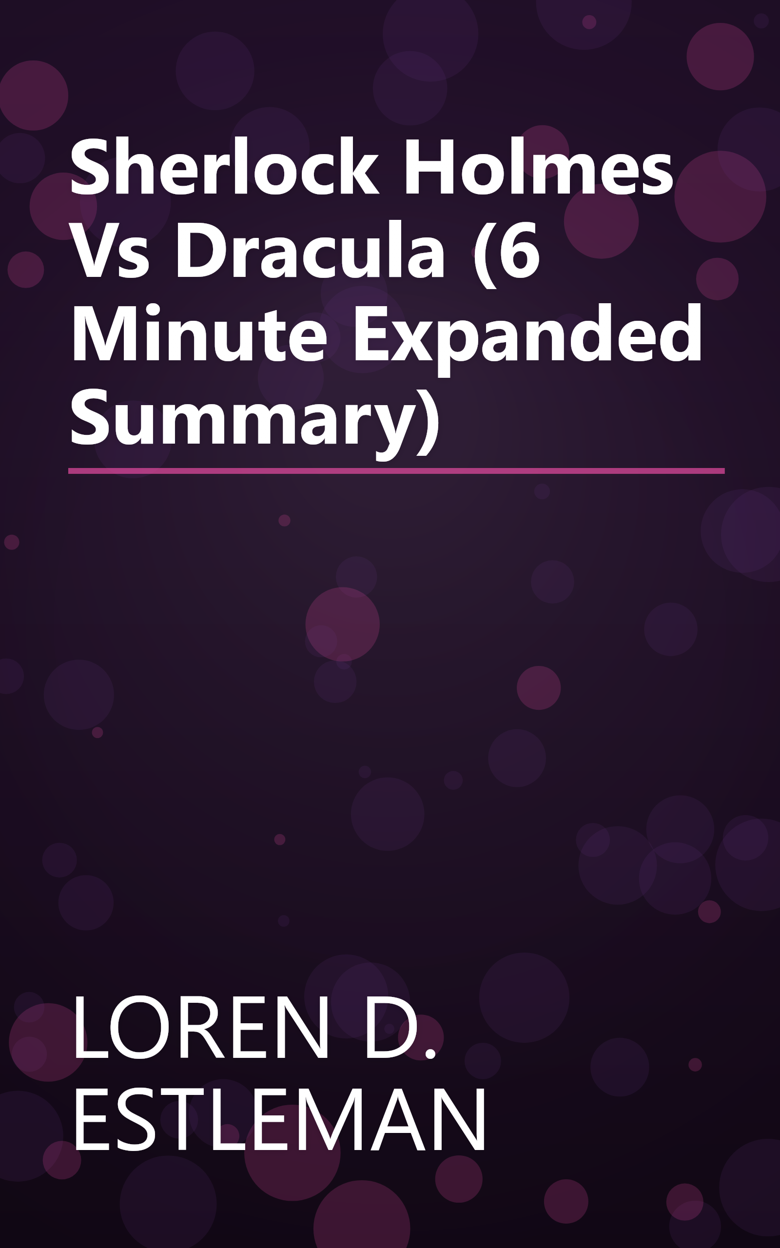 Sherlock Holmes Vs  Dracula (6 Minute   Expanded Summary) book cover