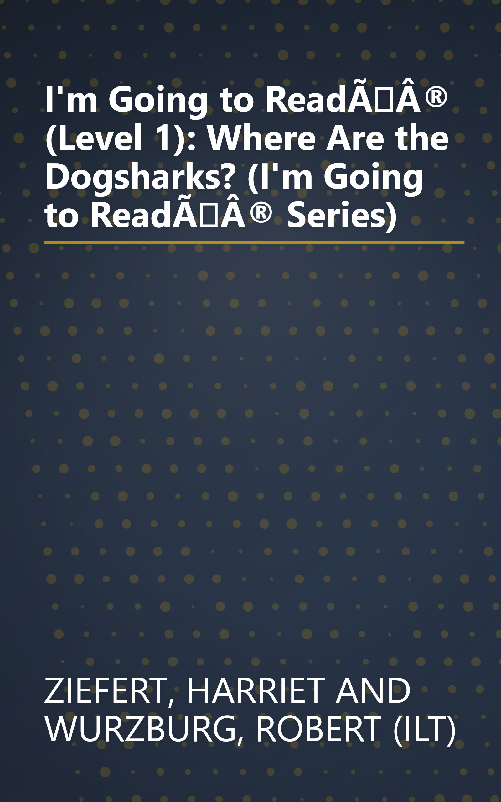I'm Going to ReadÃÂ® (Level 1): Where Are the Dogsharks? (I'm Going to ReadÃÂ® Series) book cover