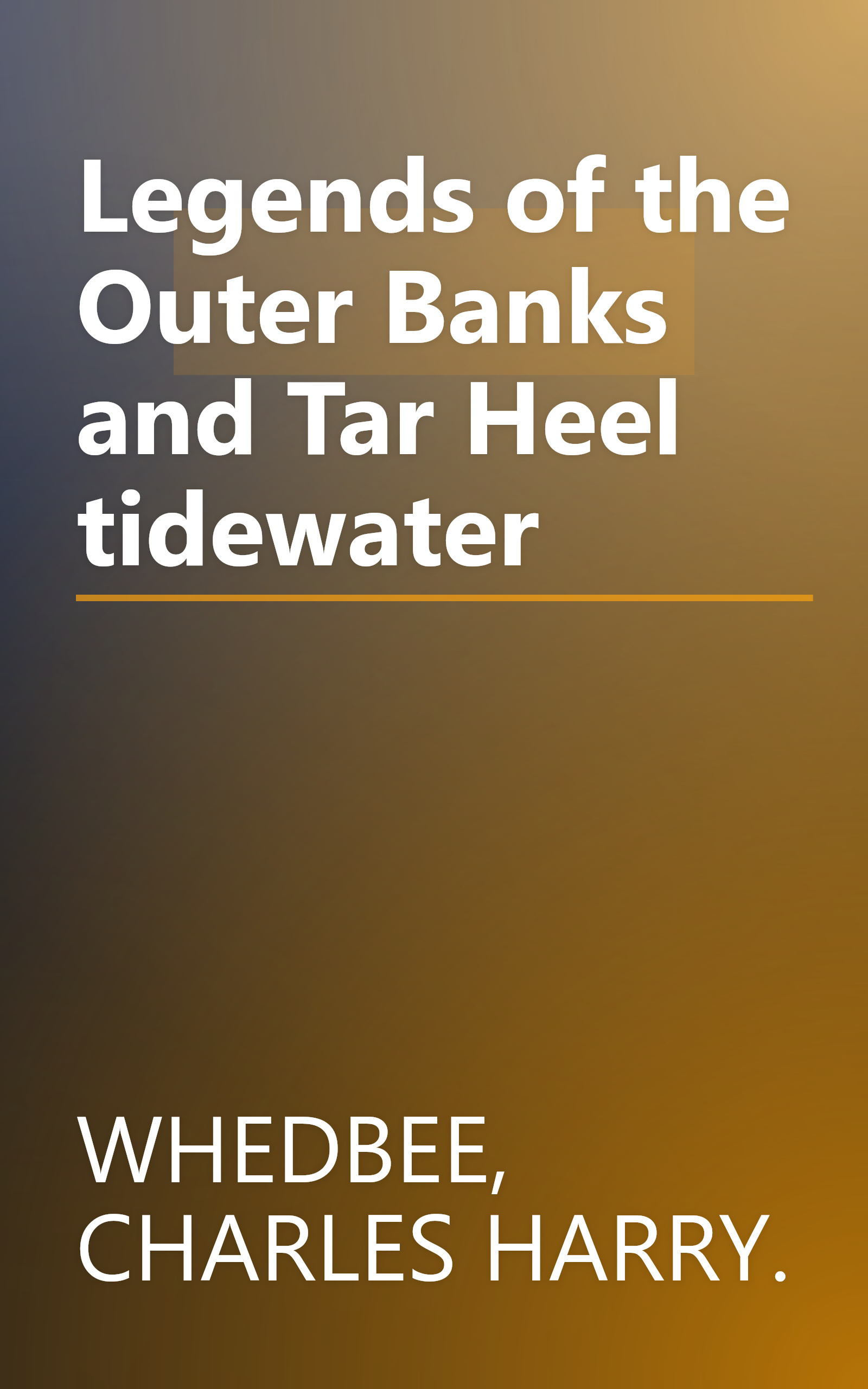 Legends of the Outer Banks and Tar Heel tidewater book cover