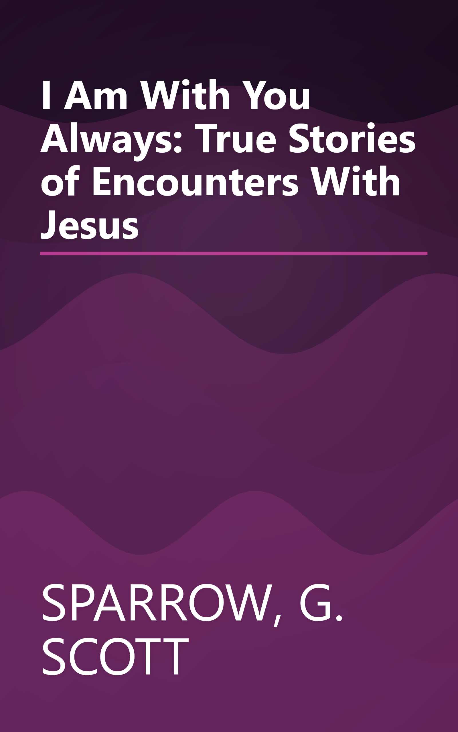 I Am With You Always: True Stories of Encounters With Jesus book cover