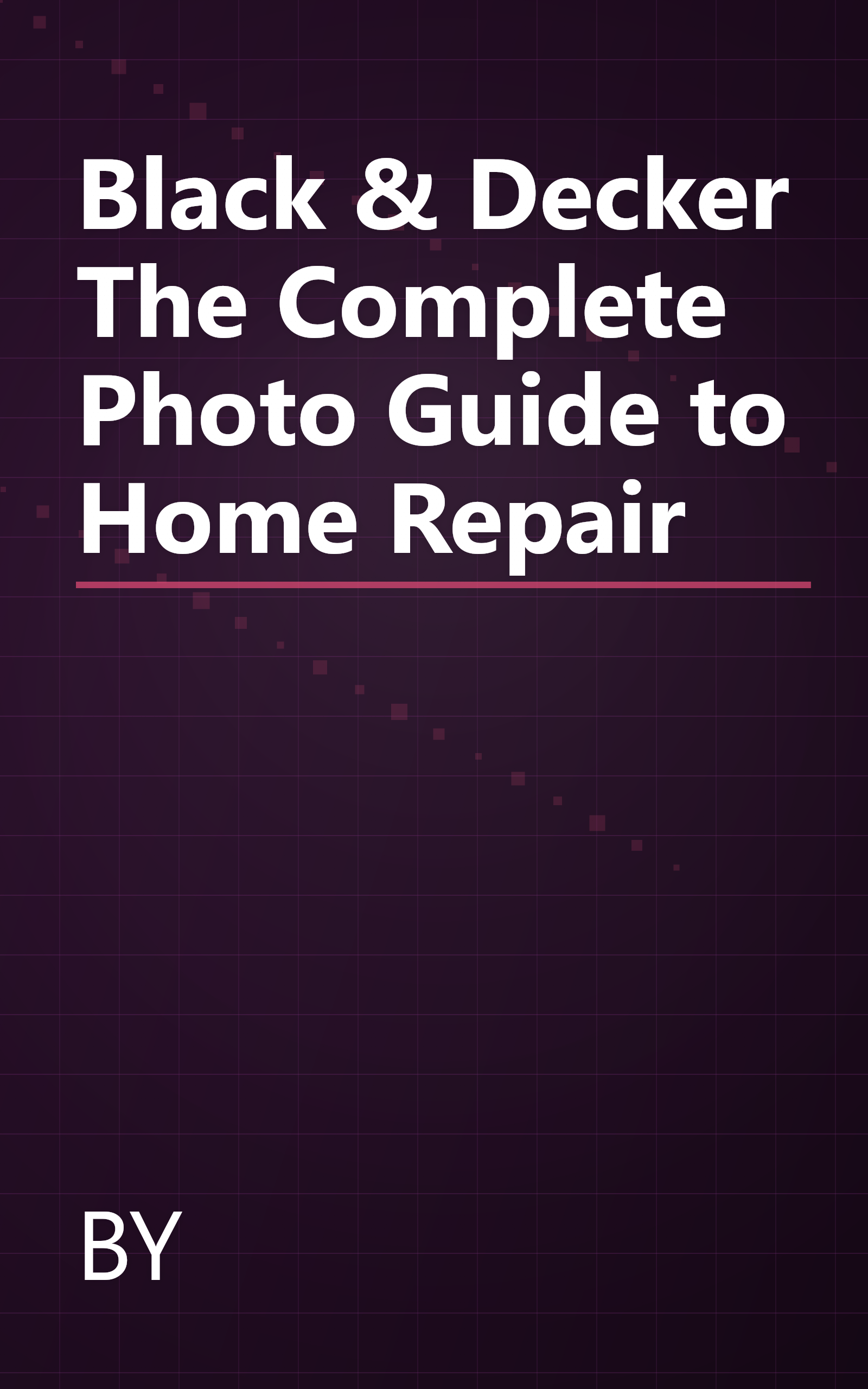 Black & Decker The Complete Photo Guide to Home Repair book cover