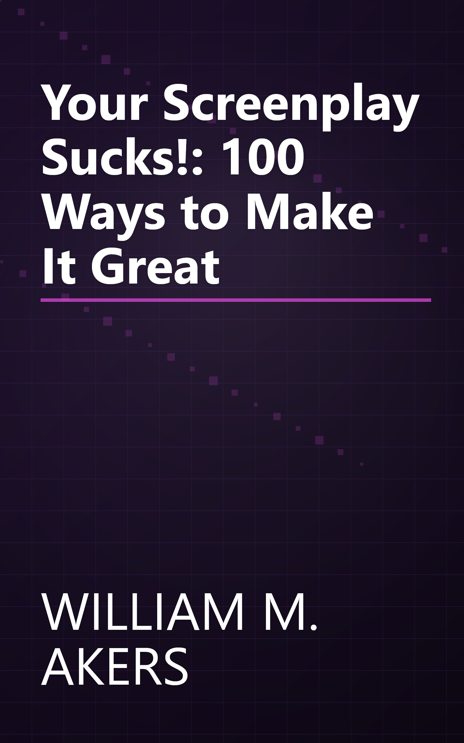 Your Screenplay Sucks!: 100 Ways to Make It Great book cover
