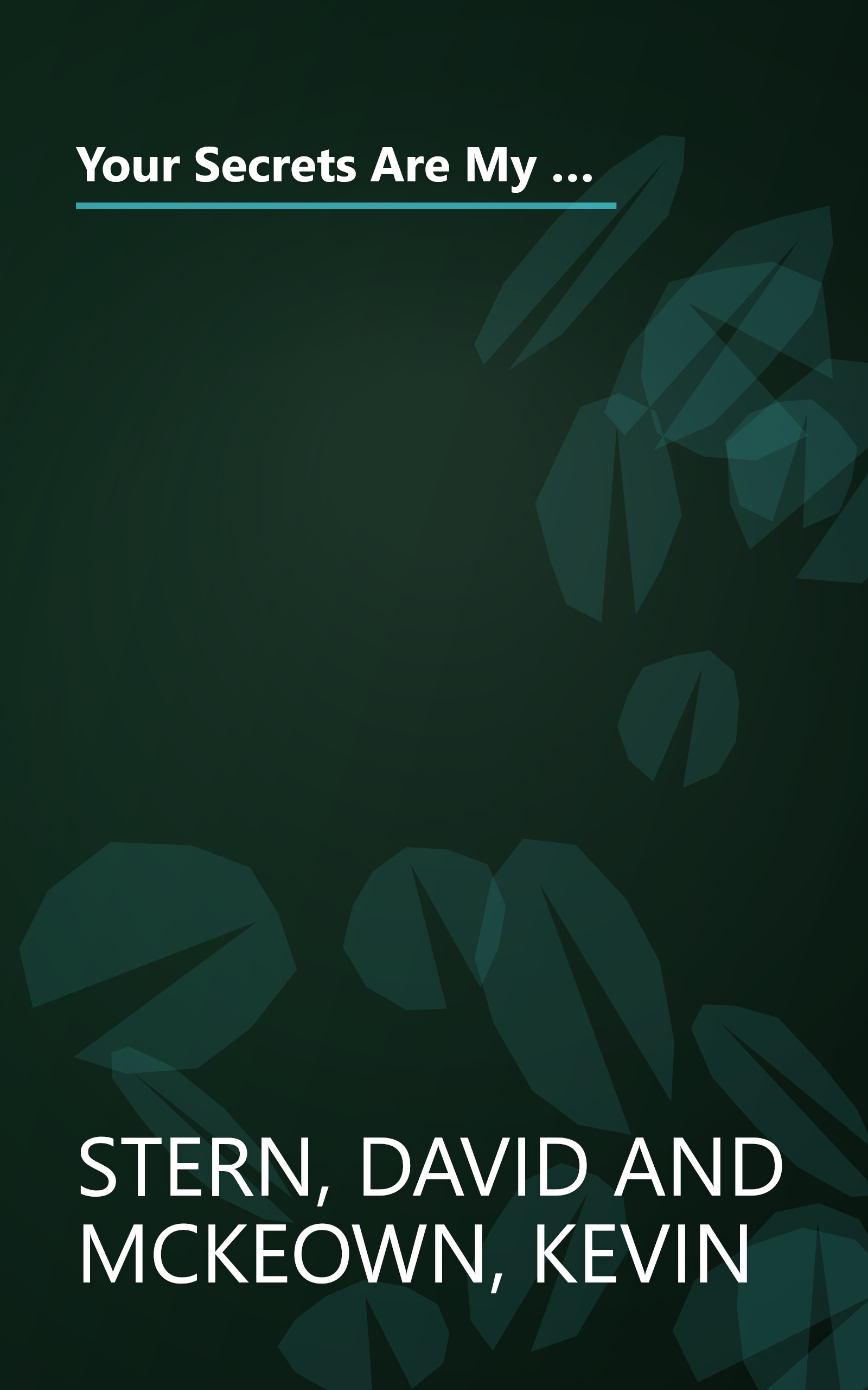 Your Secrets Are My Business: A Security Expert Reveals How Your Trash, Telephone, License Plate, Credit Cards, Computer, and Even Your Mail Make You ... (Lastname, Firstname): McKeown, Kevin book cover