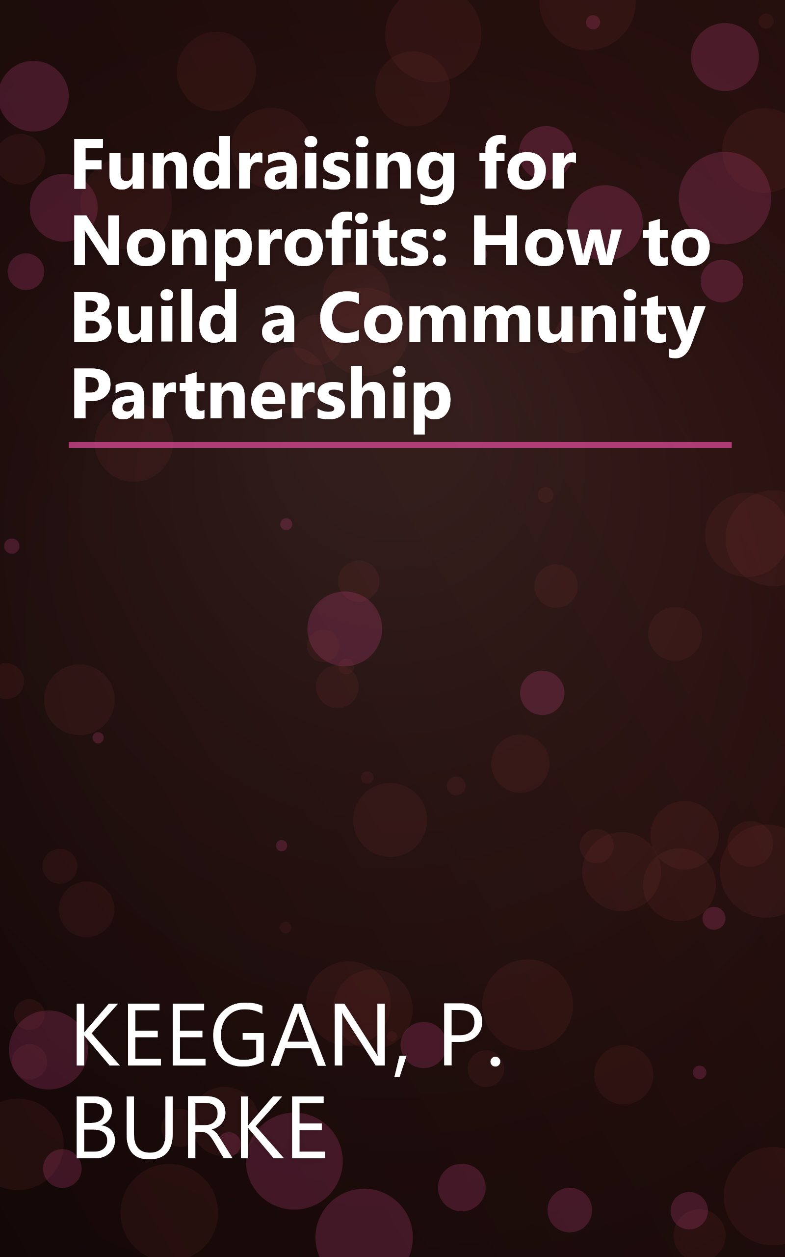 Fundraising for Nonprofits: How to Build a Community Partnership book cover