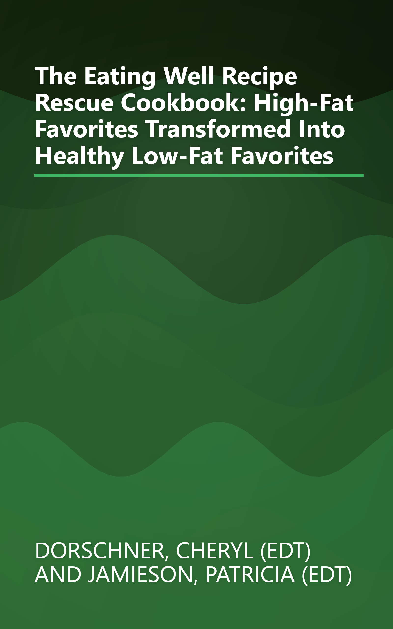 The Eating Well Recipe Rescue Cookbook: High-Fat Favorites Transformed Into Healthy Low-Fat Favorites book cover