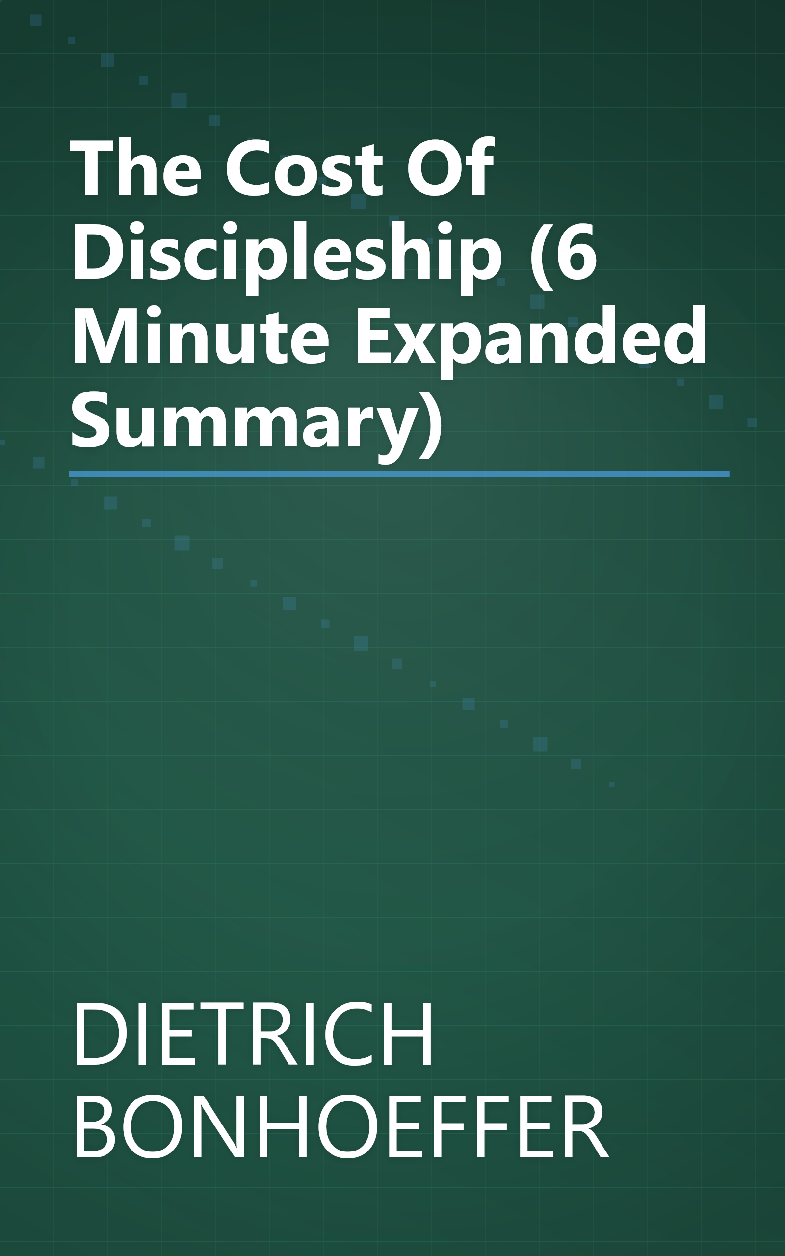 The Cost Of Discipleship (6 Minute   Expanded Summary) book cover