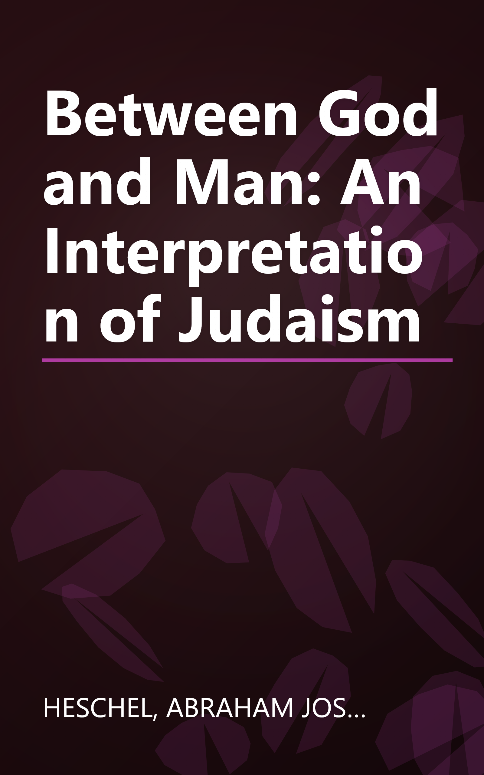 Between God and Man: An Interpretation of Judaism book cover