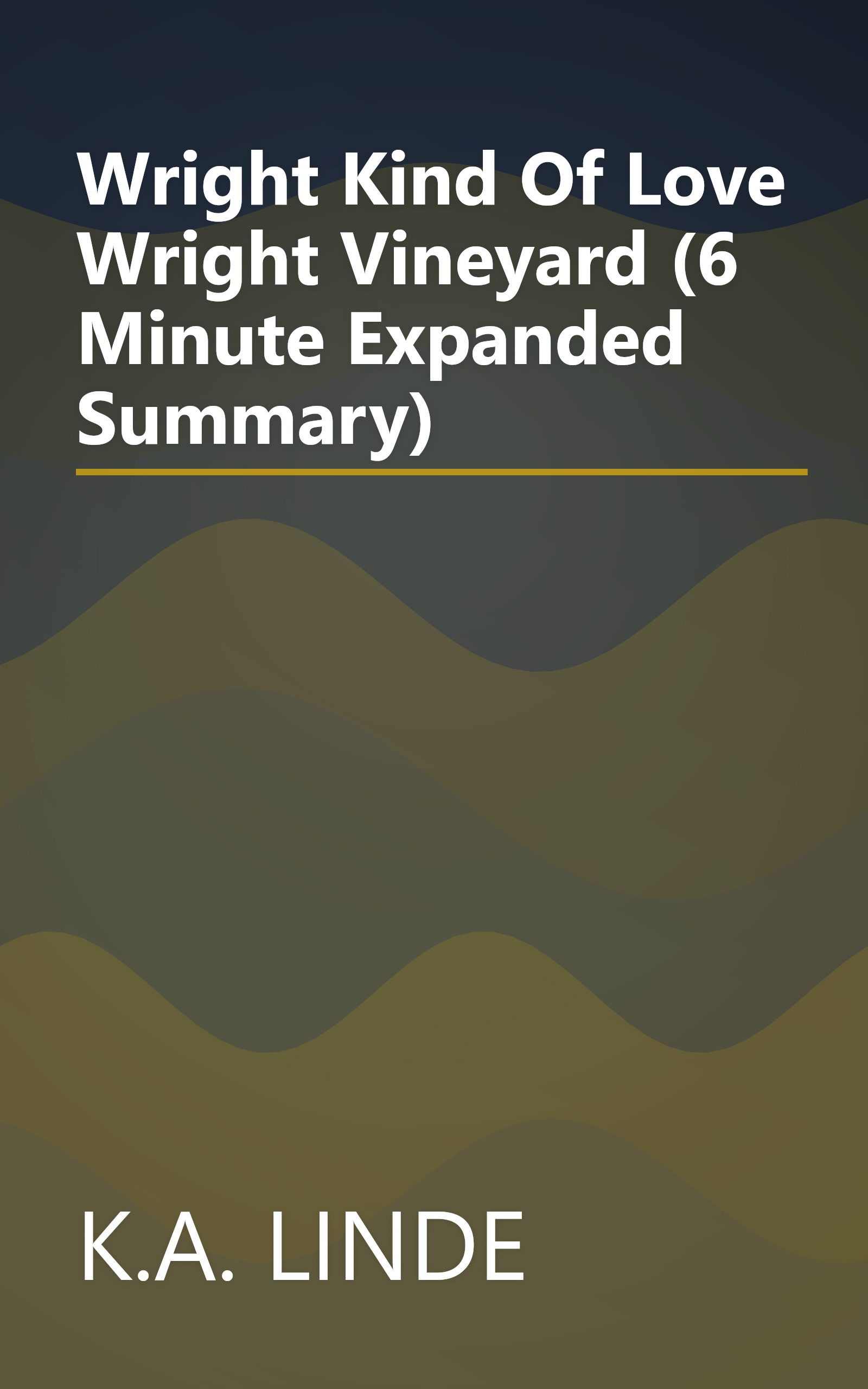 Wright Kind Of Love  Wright Vineyard  (6 Minute   Expanded Summary) book cover