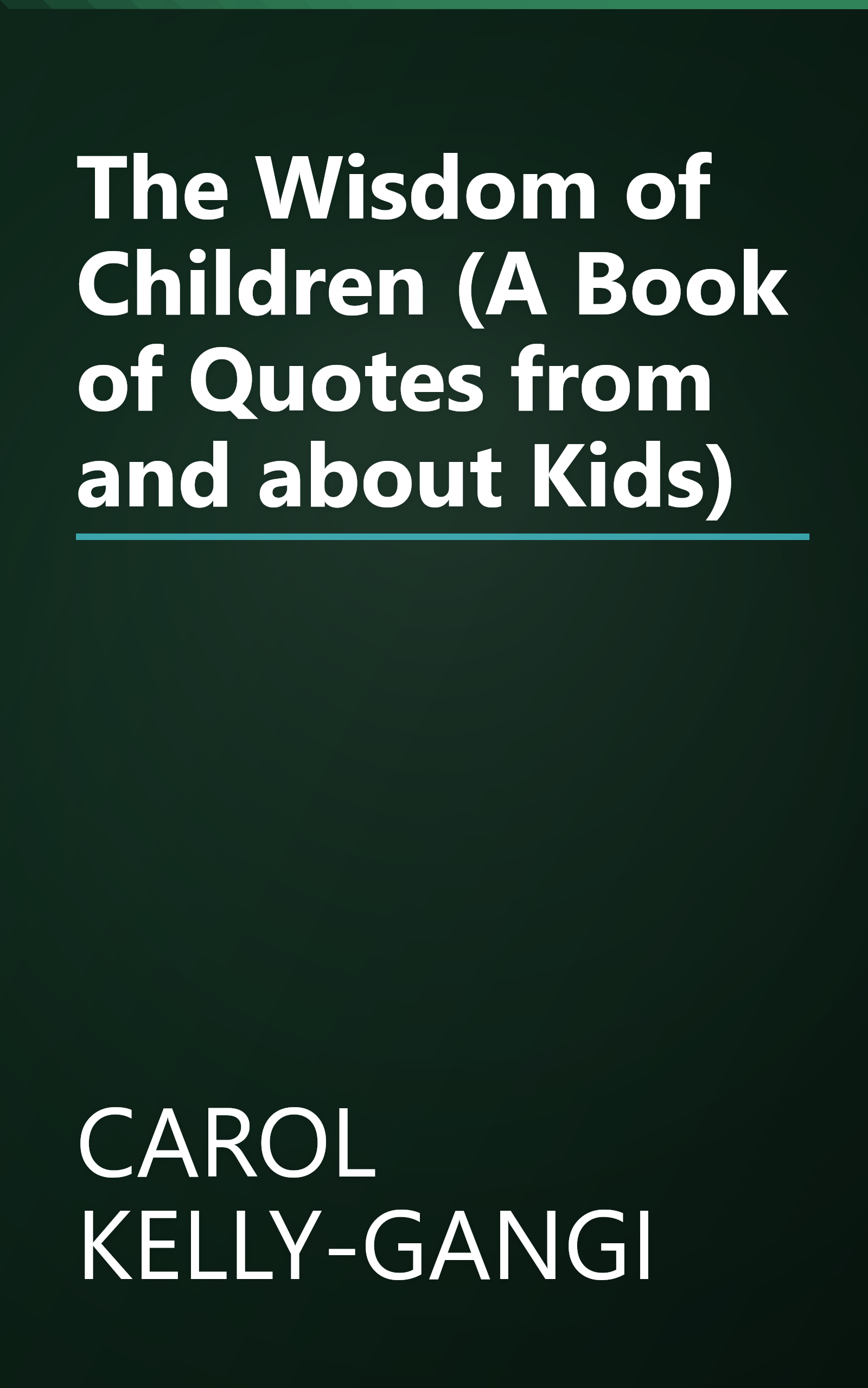 The Wisdom of Children (A Book of Quotes from and about Kids) book cover