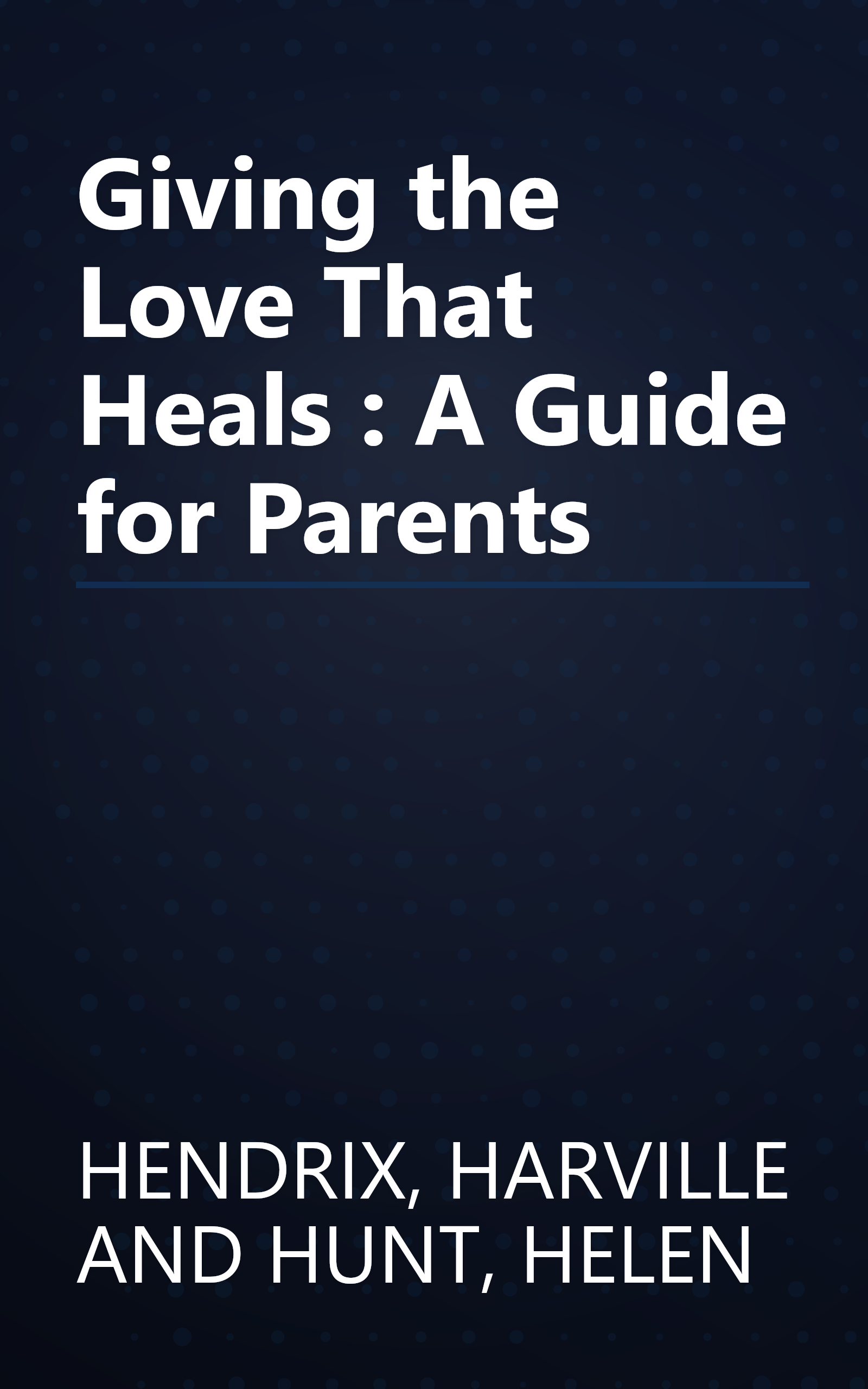 Giving the Love That Heals : A Guide for Parents book cover