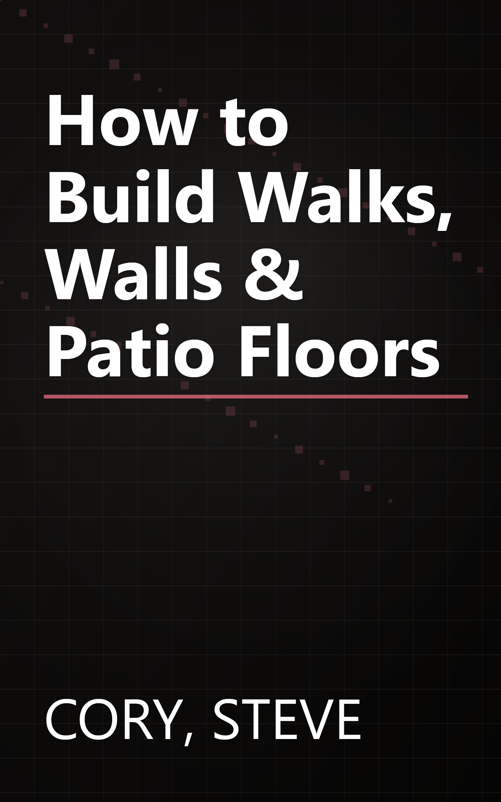 How to Build Walks, Walls & Patio Floors book cover