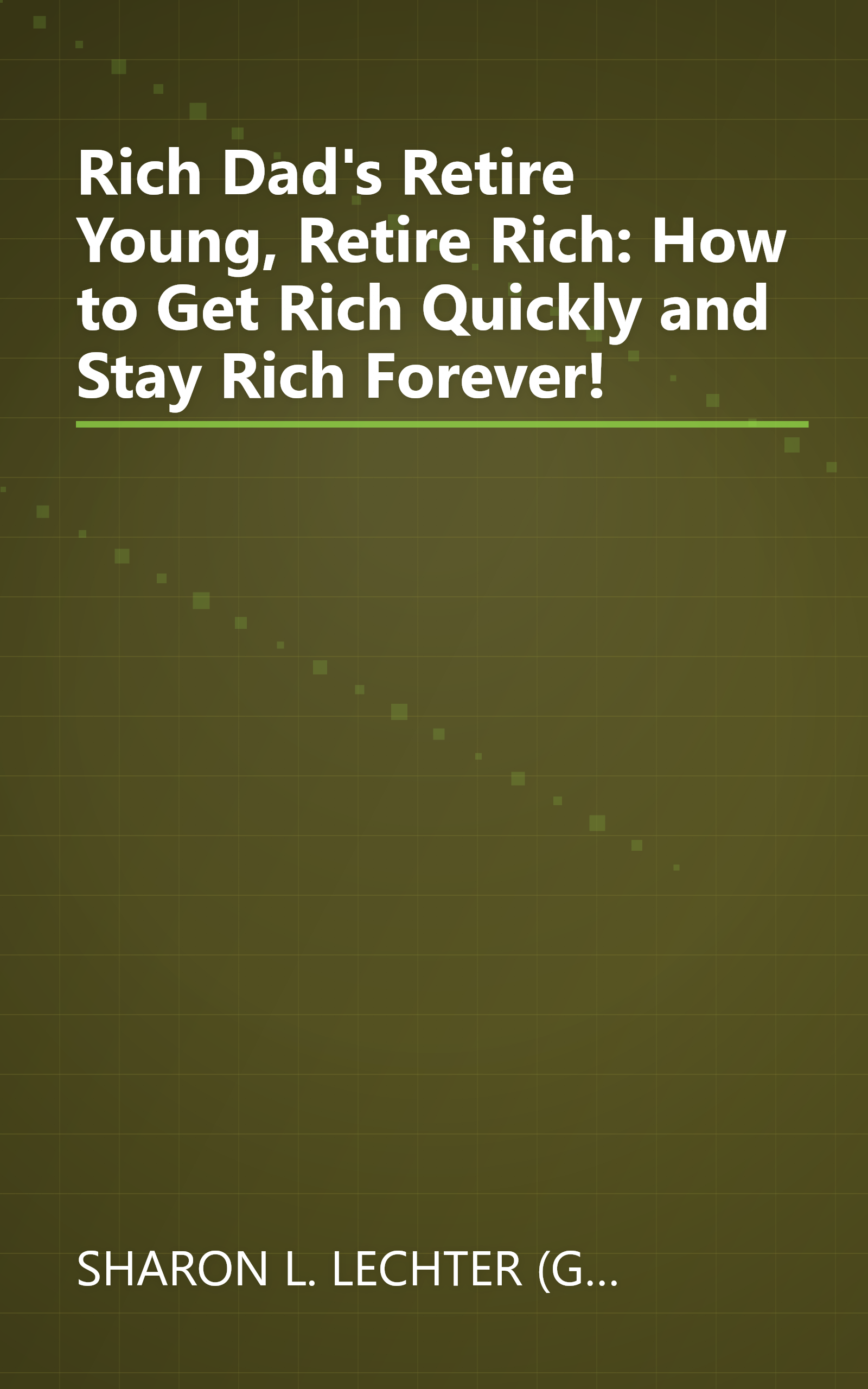 Rich Dad's Retire Young, Retire Rich: How to Get Rich Quickly and Stay Rich Forever! book cover