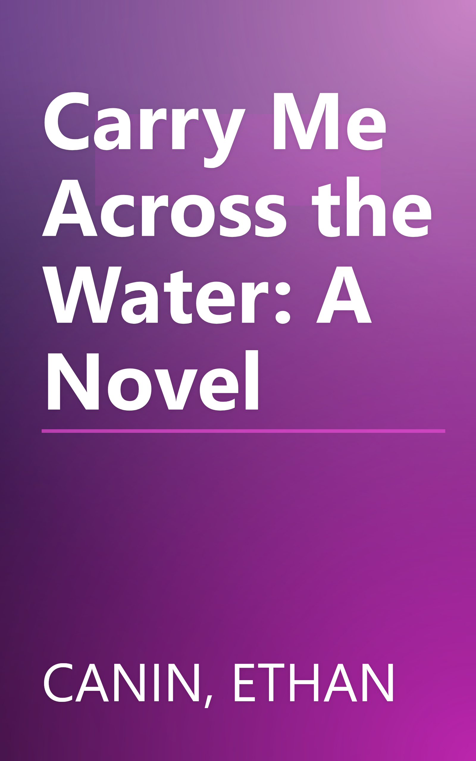 Carry Me Across the Water: A Novel book cover