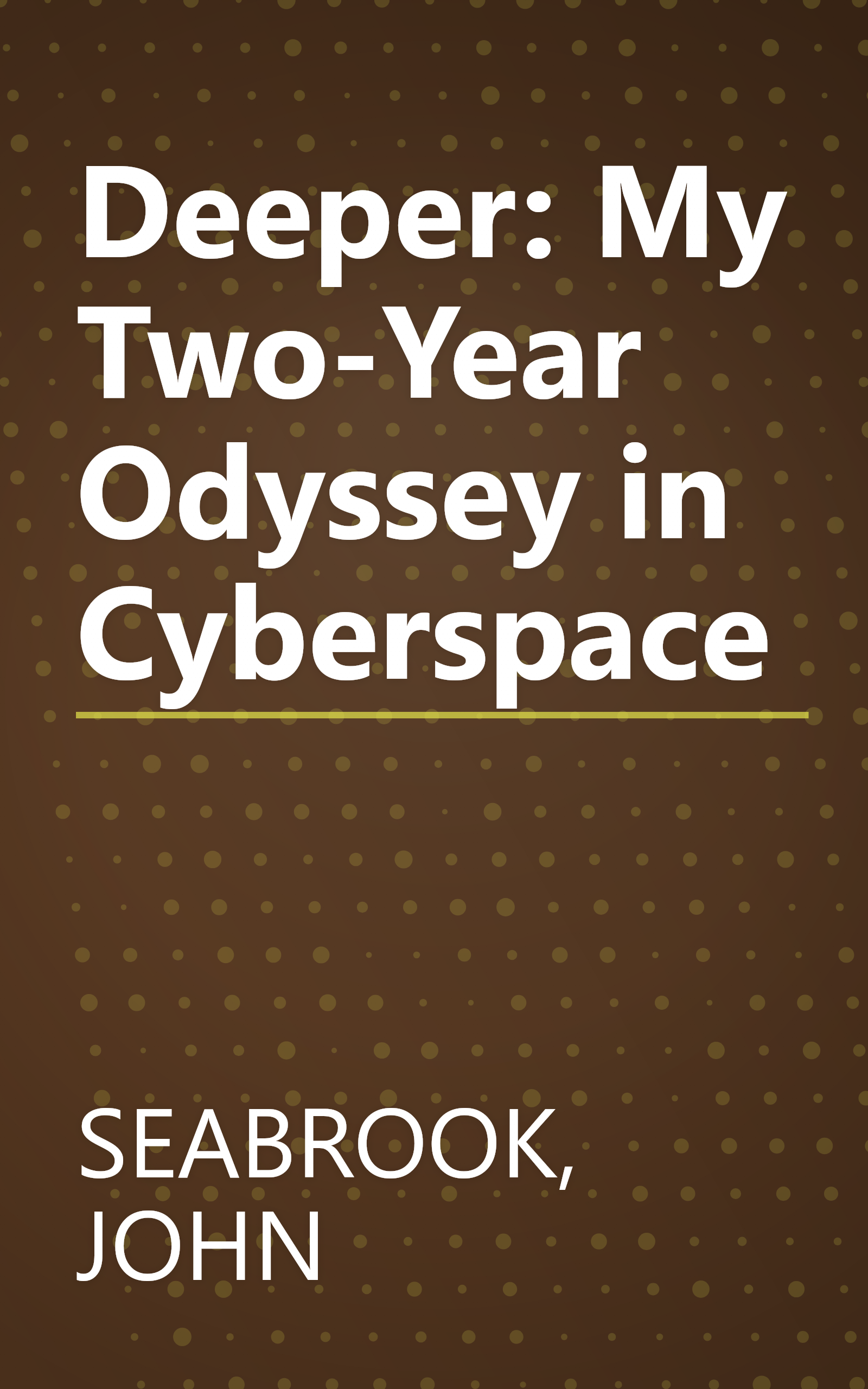Deeper: My Two-Year Odyssey in Cyberspace book cover