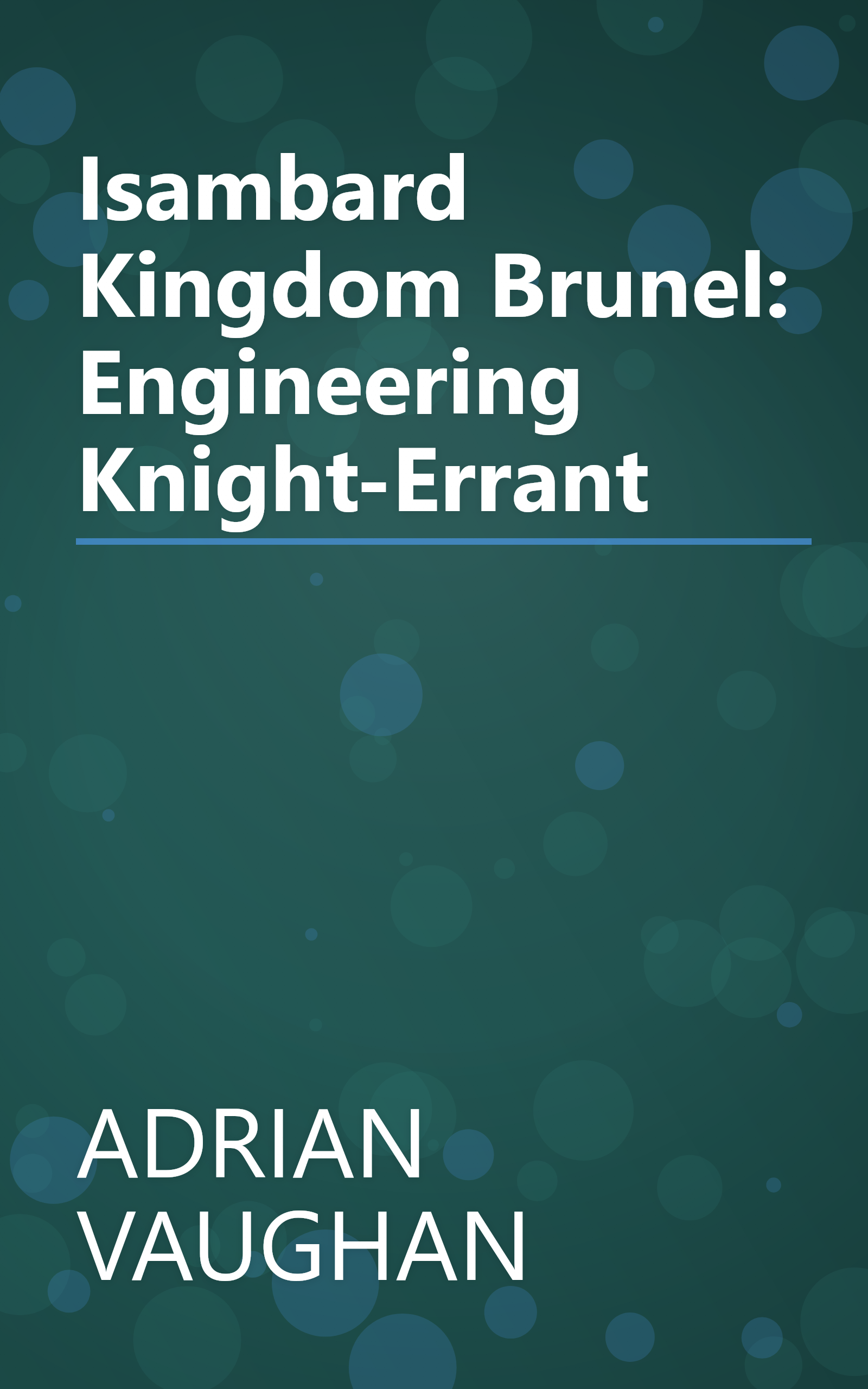 Isambard Kingdom Brunel: Engineering Knight-Errant book cover