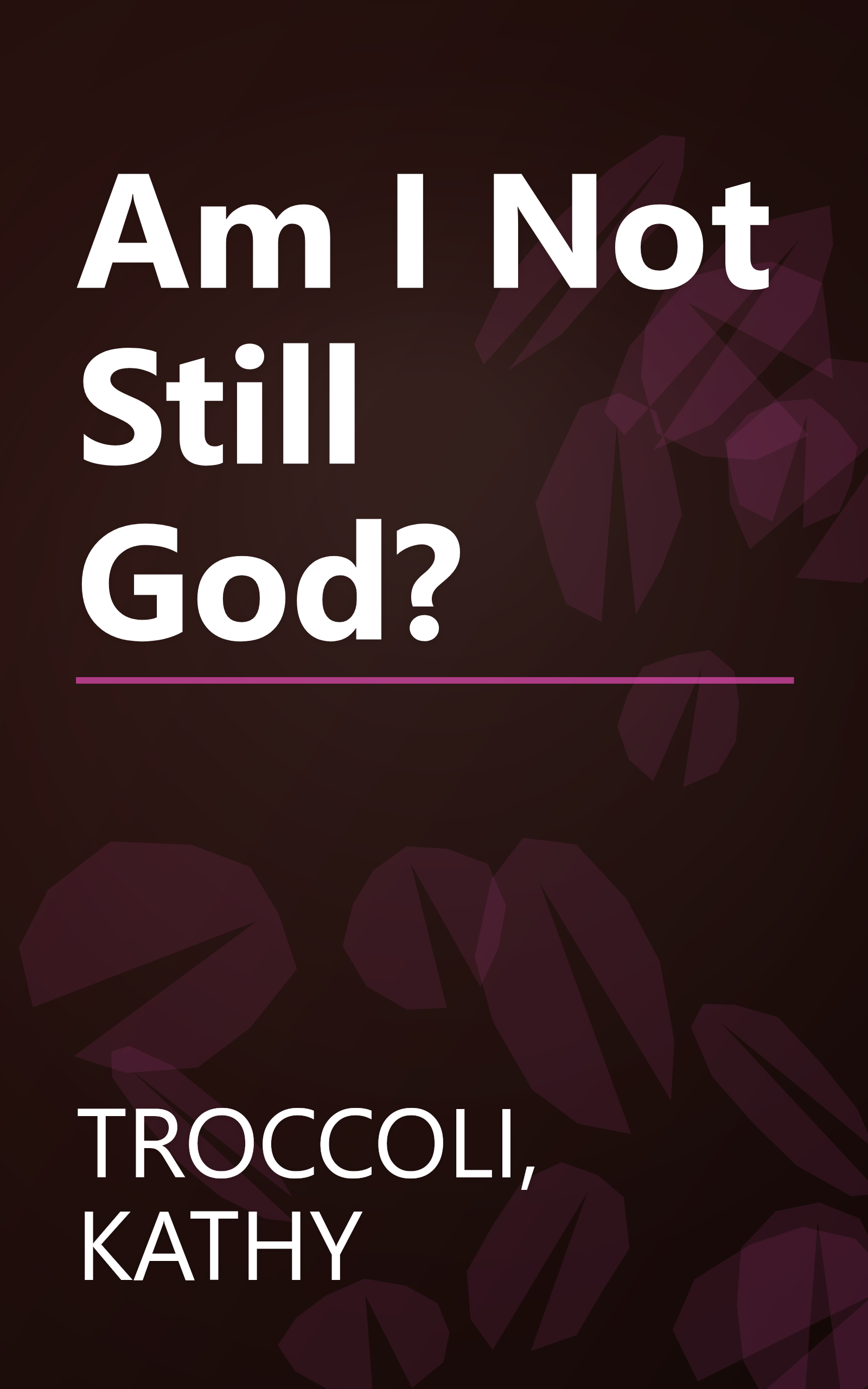 Am I Not Still God? book cover
