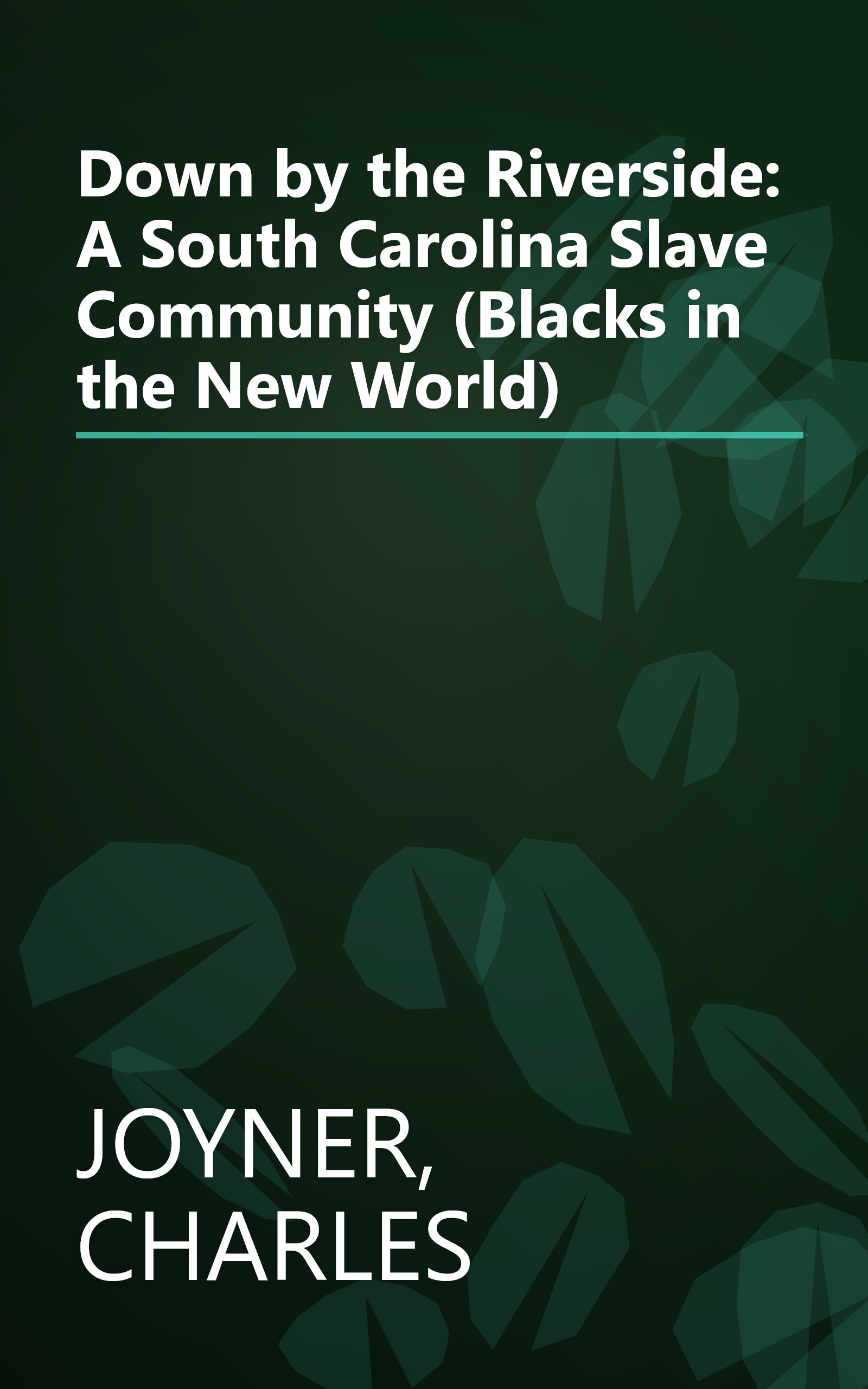 Down by the Riverside: A South Carolina Slave Community (Blacks in the New World) book cover