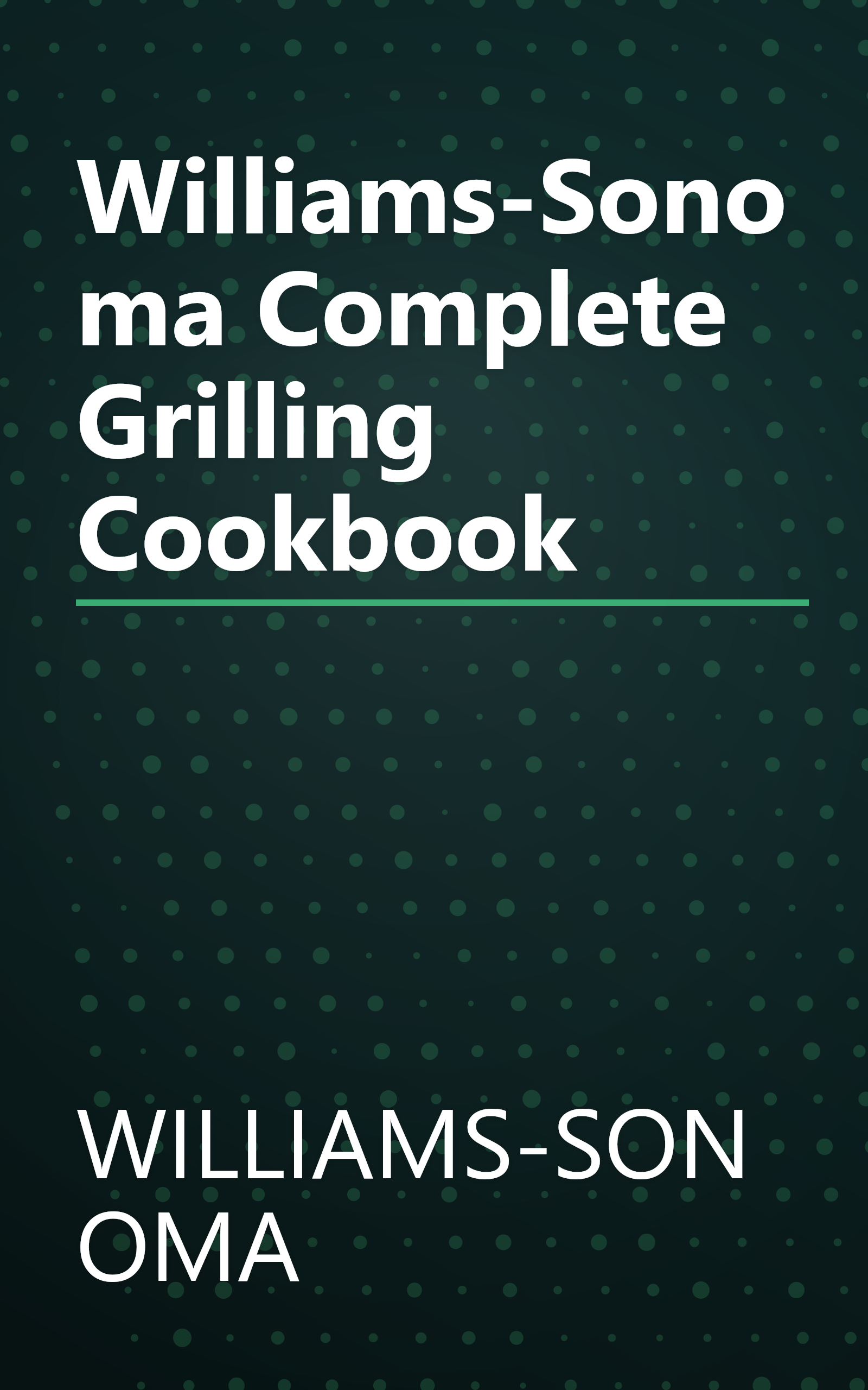 Williams-Sonoma Complete Grilling Cookbook book cover