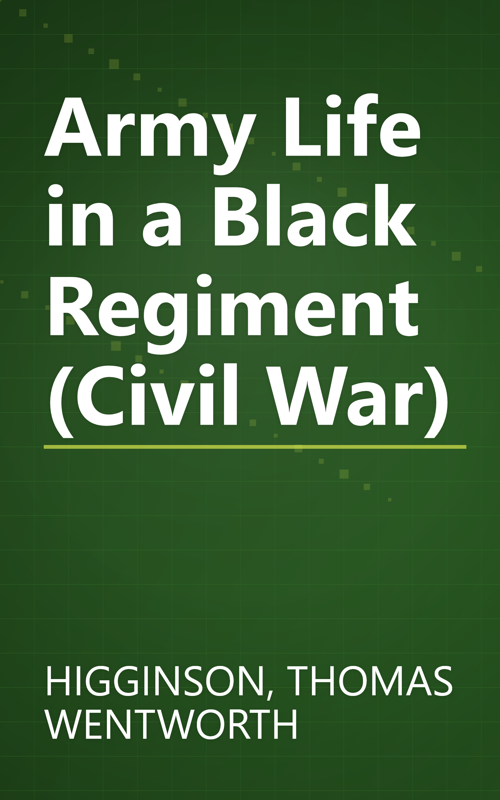 Army Life in a Black Regiment (Civil War) book cover