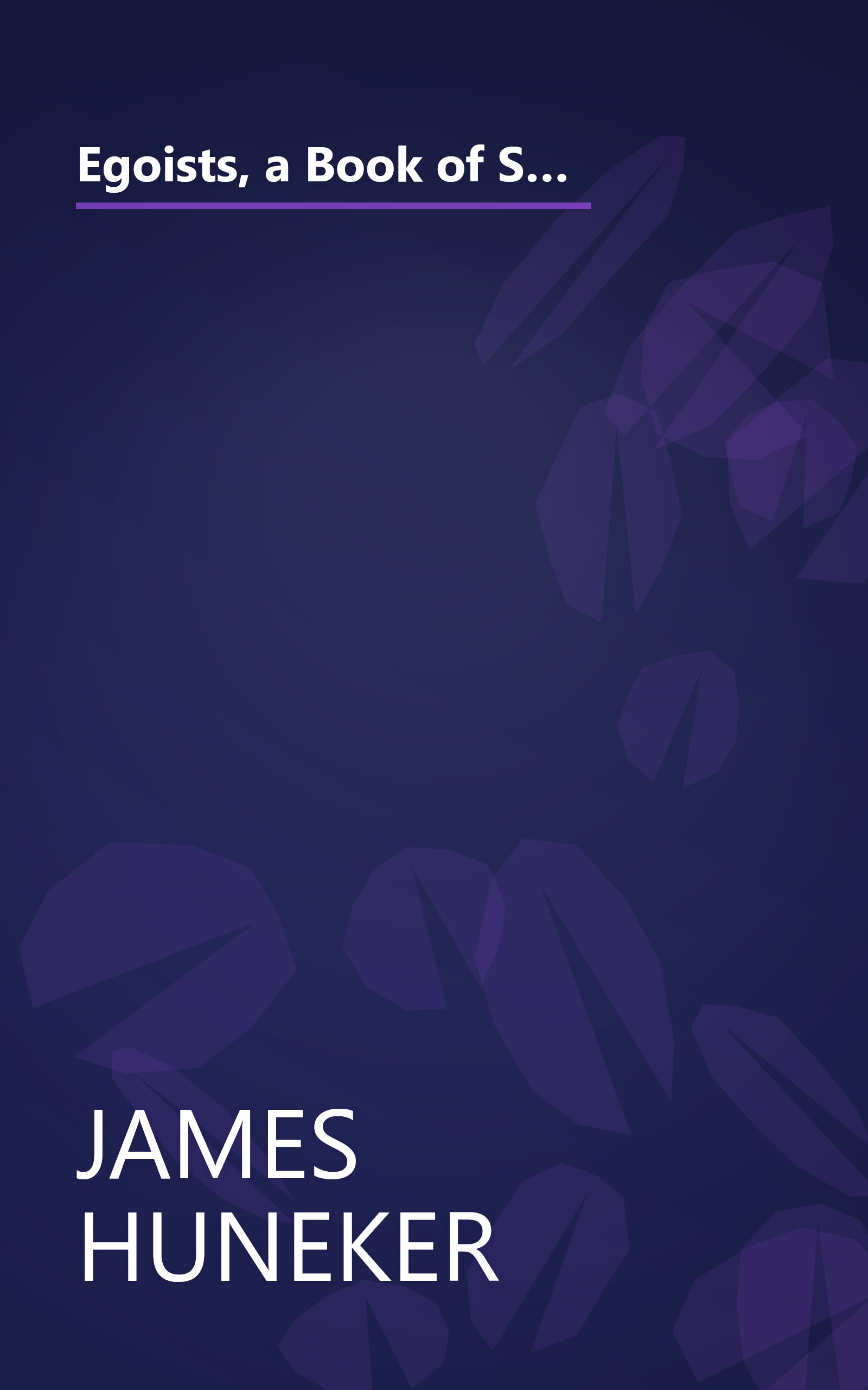 Egoists, a Book of Supermen: Stendhal, Baudelaire, Flaubert, Anatole France, Huysmans, Barres, Nietzsche, Blake, Ibsen, Stirner, and Ernest Hello book cover