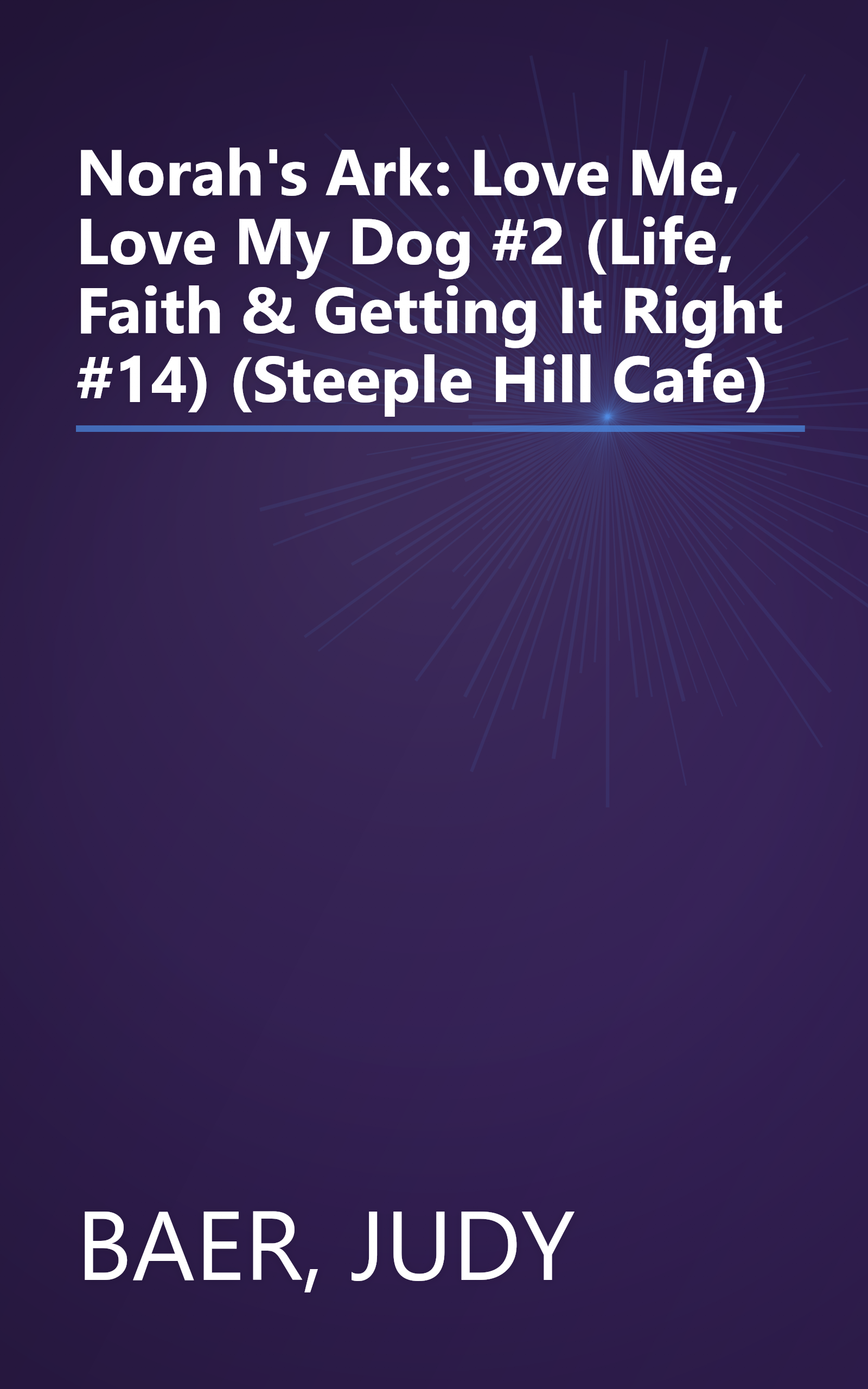 Norah's Ark: Love Me, Love My Dog #2 (Life, Faith & Getting It Right #14) (Steeple Hill Cafe) book cover