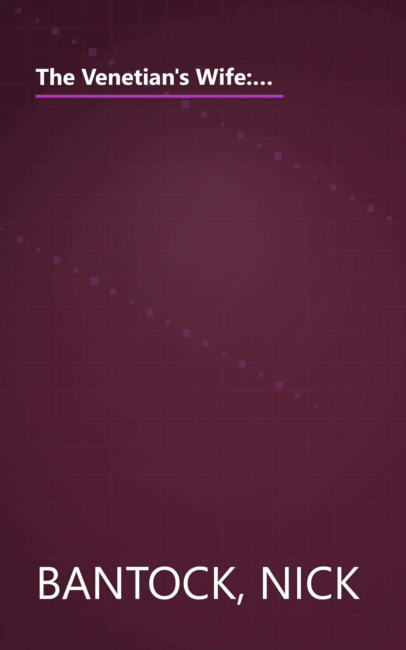 The Venetian's Wife: A Strangely Sensual Tale of a Renaissance Explorer, a Computer, and a Metamorphosis book cover