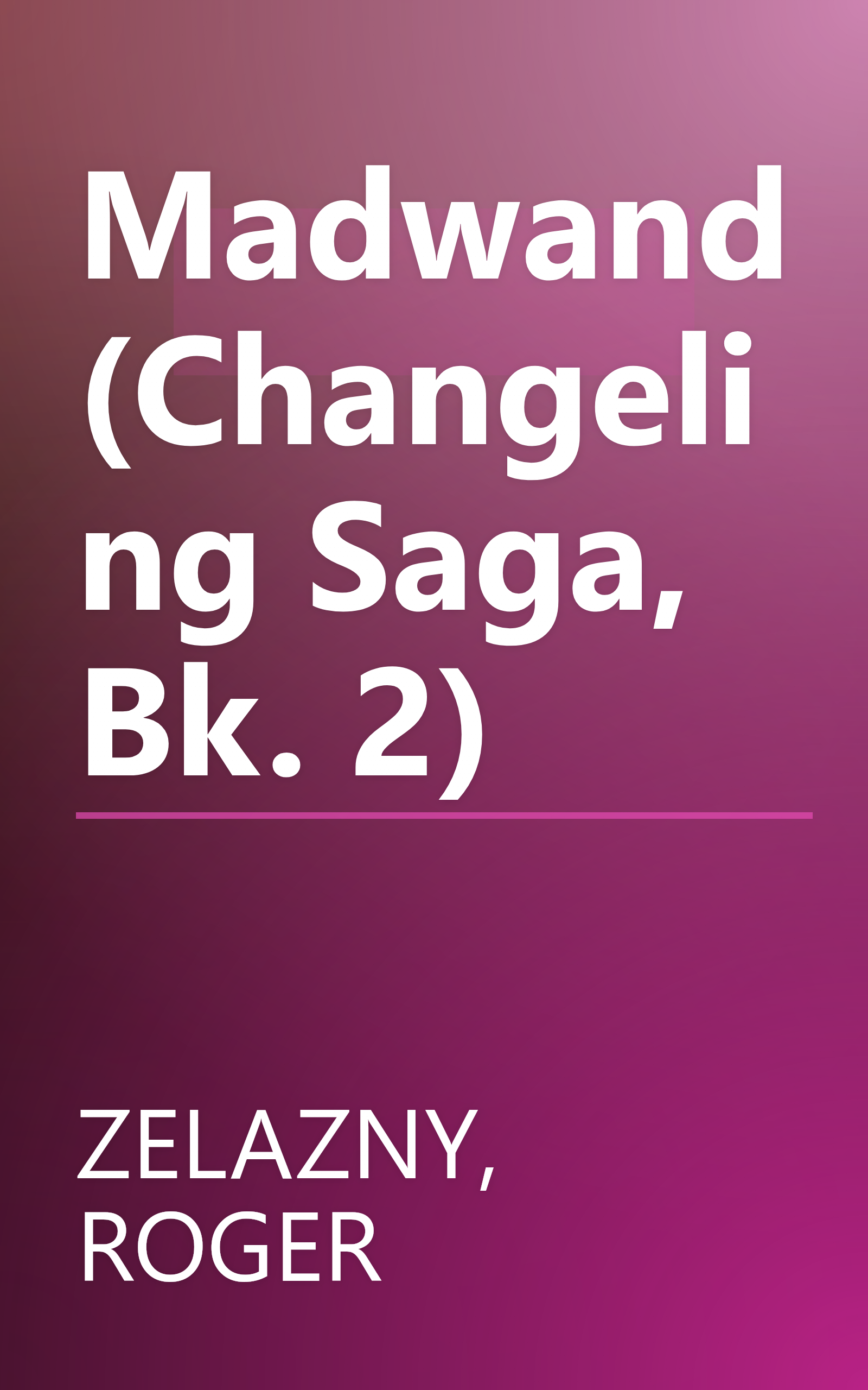 Madwand (Changeling Saga, Bk. 2) book cover