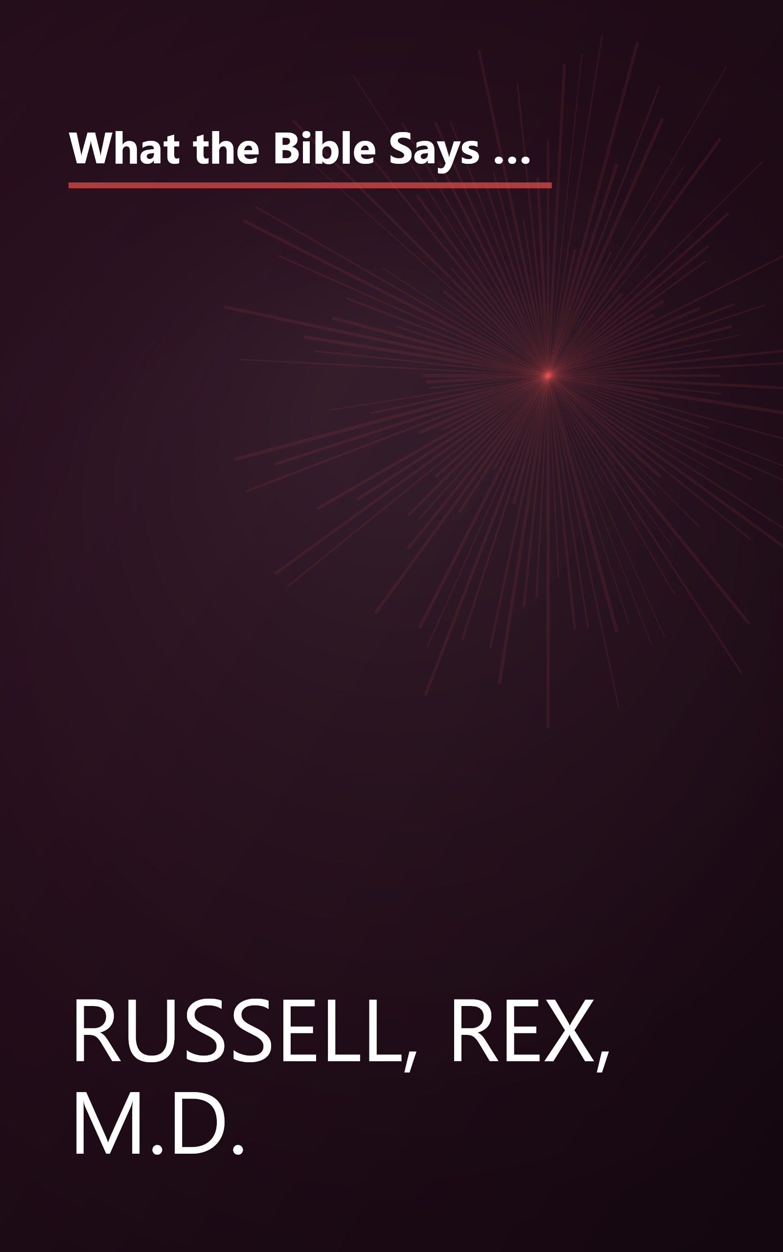 What the Bible Says About Healthy Living: Three Biblical Principles That Will Change Your Diet and Improve Your Health book cover