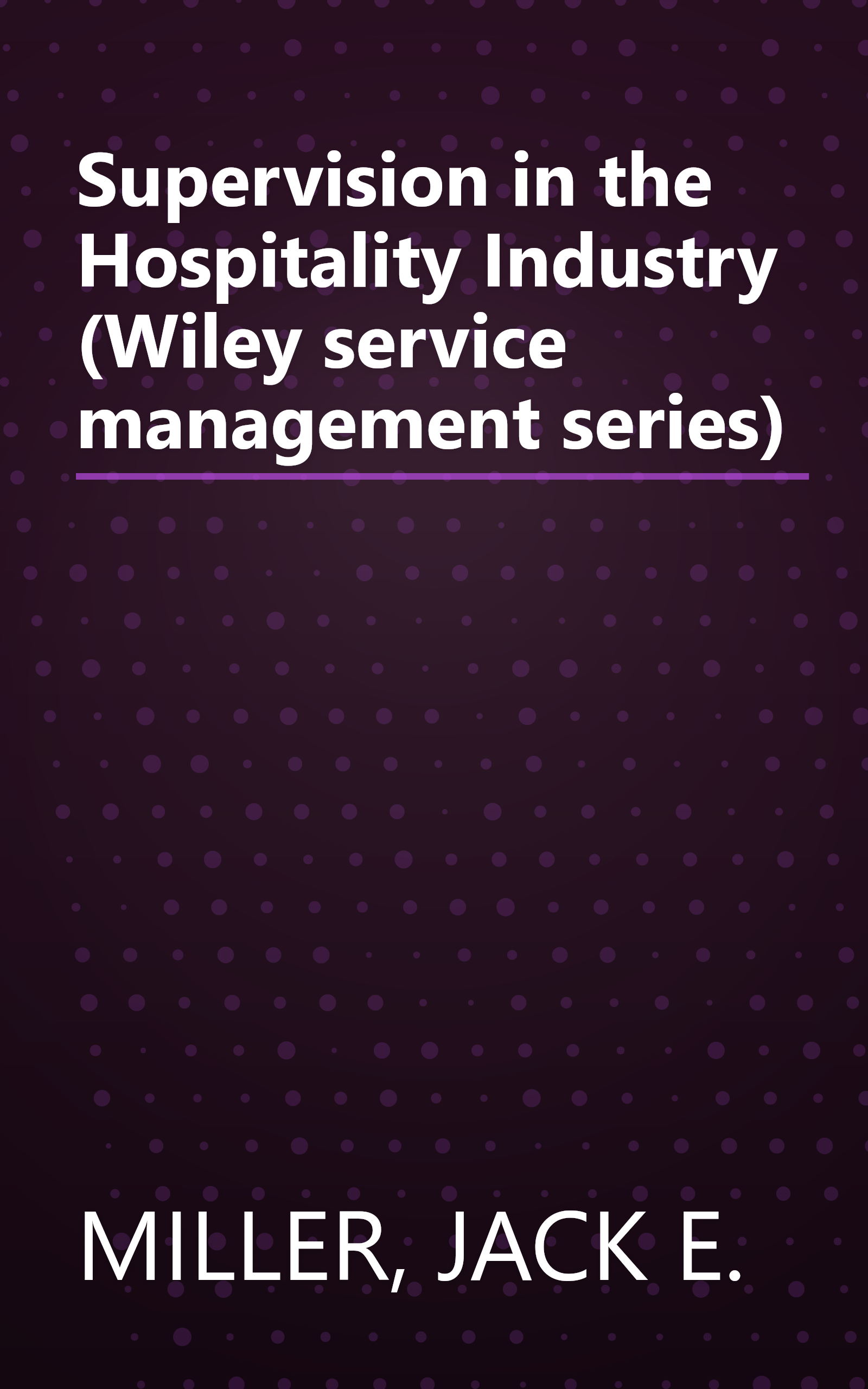 Supervision in the Hospitality Industry (Wiley service management series) book cover