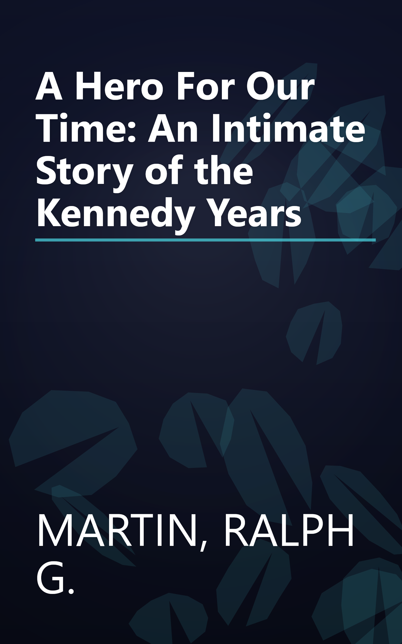 A Hero For Our Time: An Intimate Story of the Kennedy Years book cover