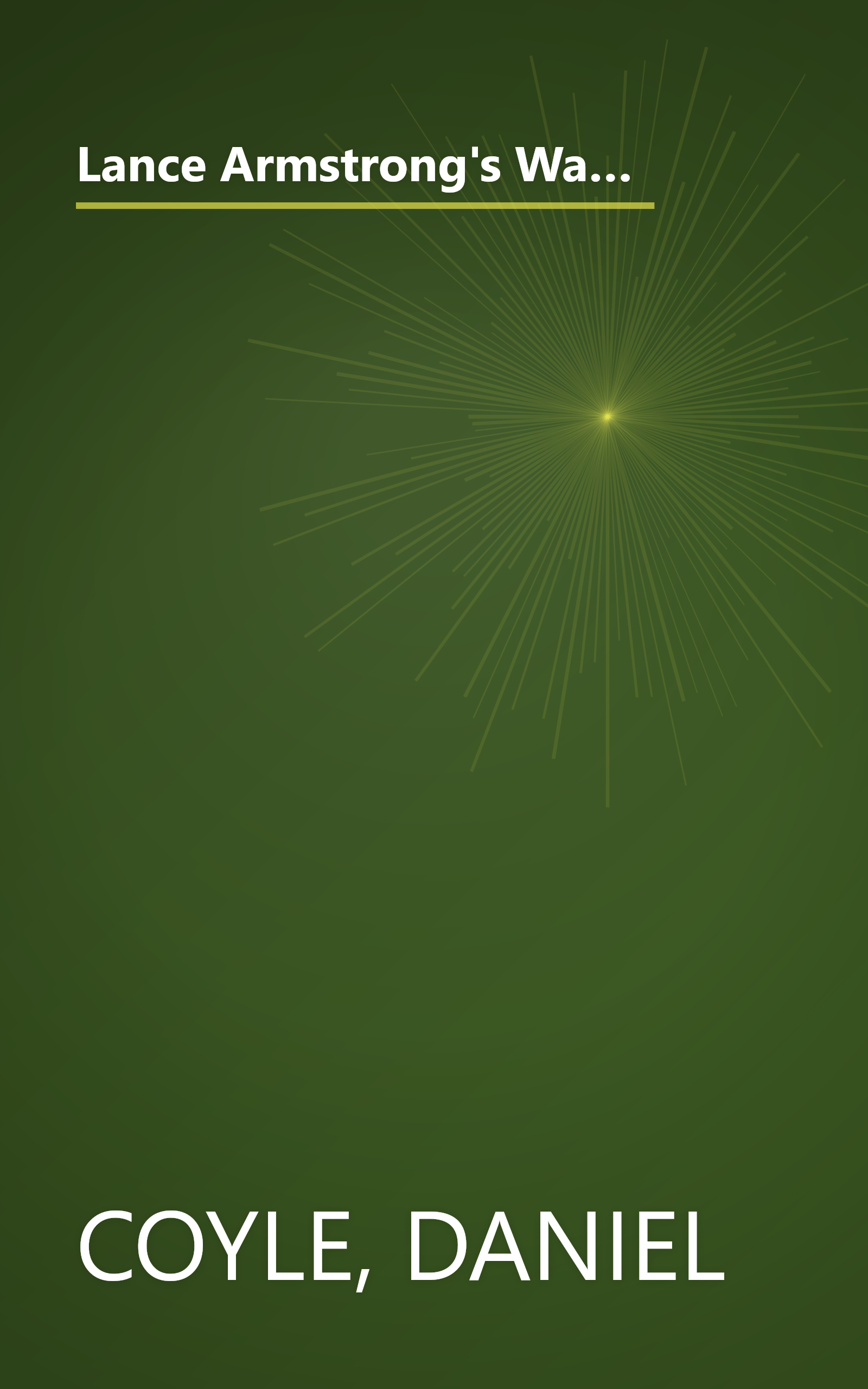 Lance Armstrong's War: One Man's Battle Against Fate, Fame, Love, Death, Scandal, and a Few Other Rivals on the Road to the Tour de France book cover