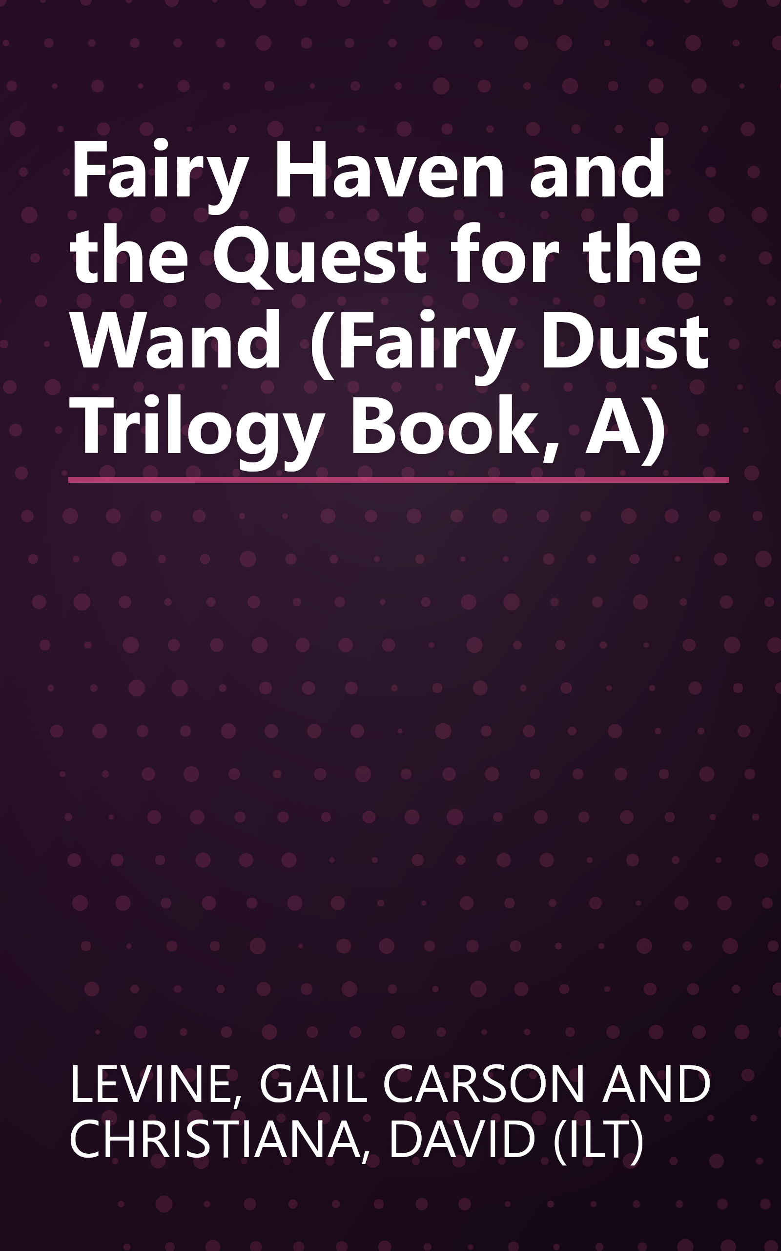 Fairy Haven and the Quest for the Wand (Fairy Dust Trilogy Book, A) book cover