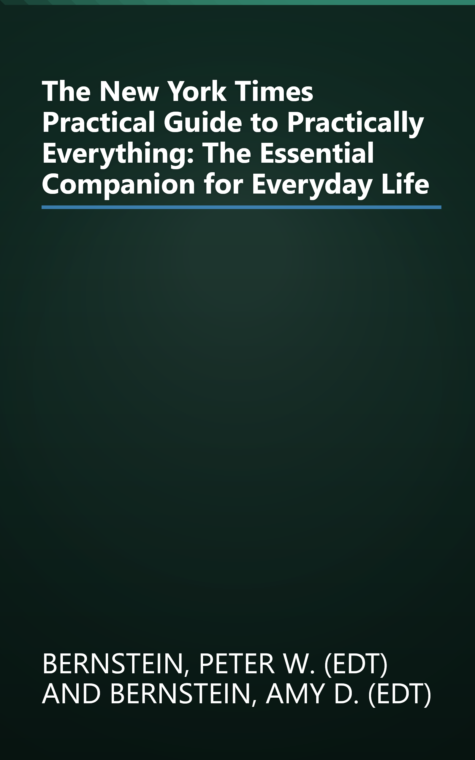 The New York Times Practical Guide to Practically Everything: The Essential Companion for Everyday Life book cover
