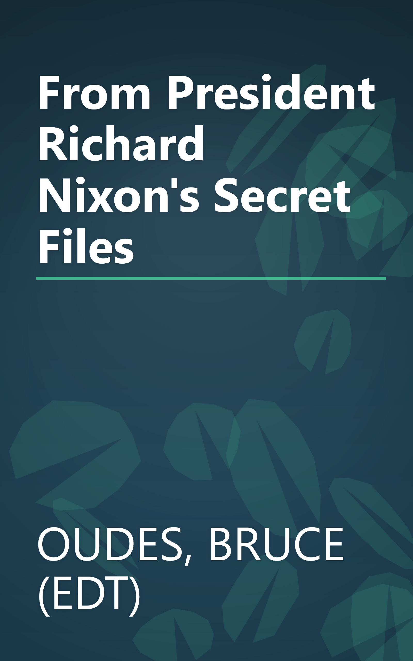 From President Richard Nixon's Secret Files book cover