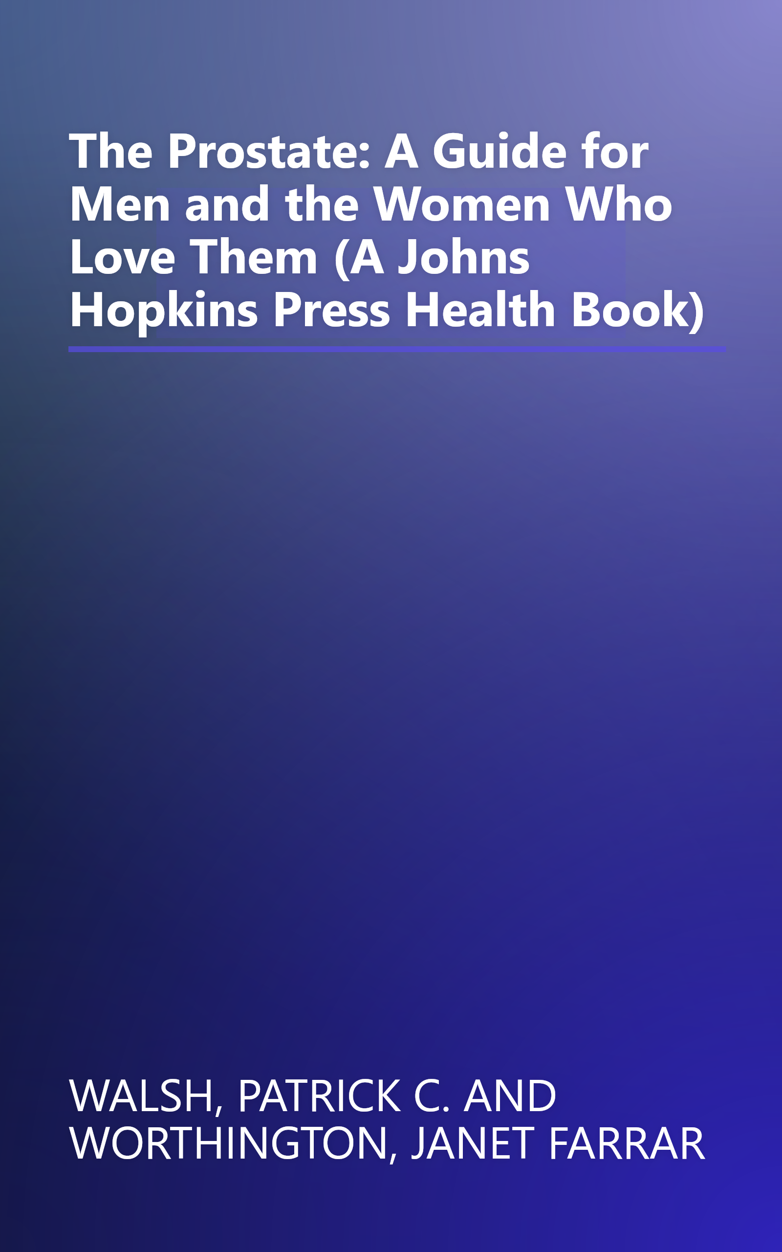 The Prostate: A Guide for Men and the Women Who Love Them (A Johns Hopkins Press Health Book) book cover