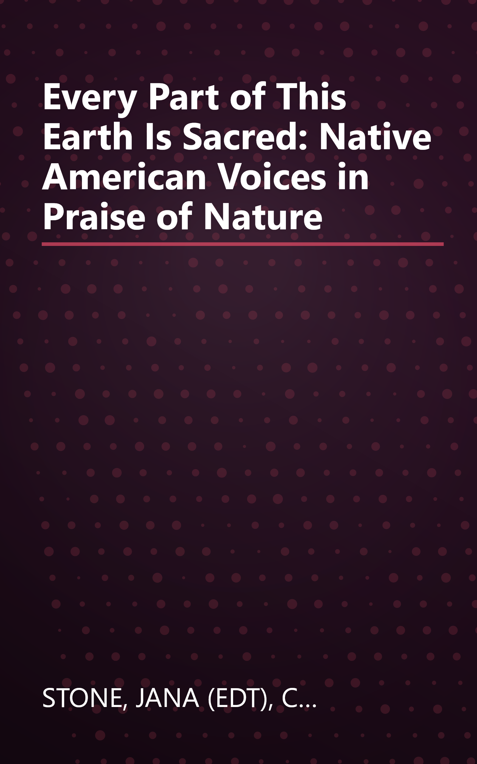 Every Part of This Earth Is Sacred: Native American Voices in Praise of Nature book cover