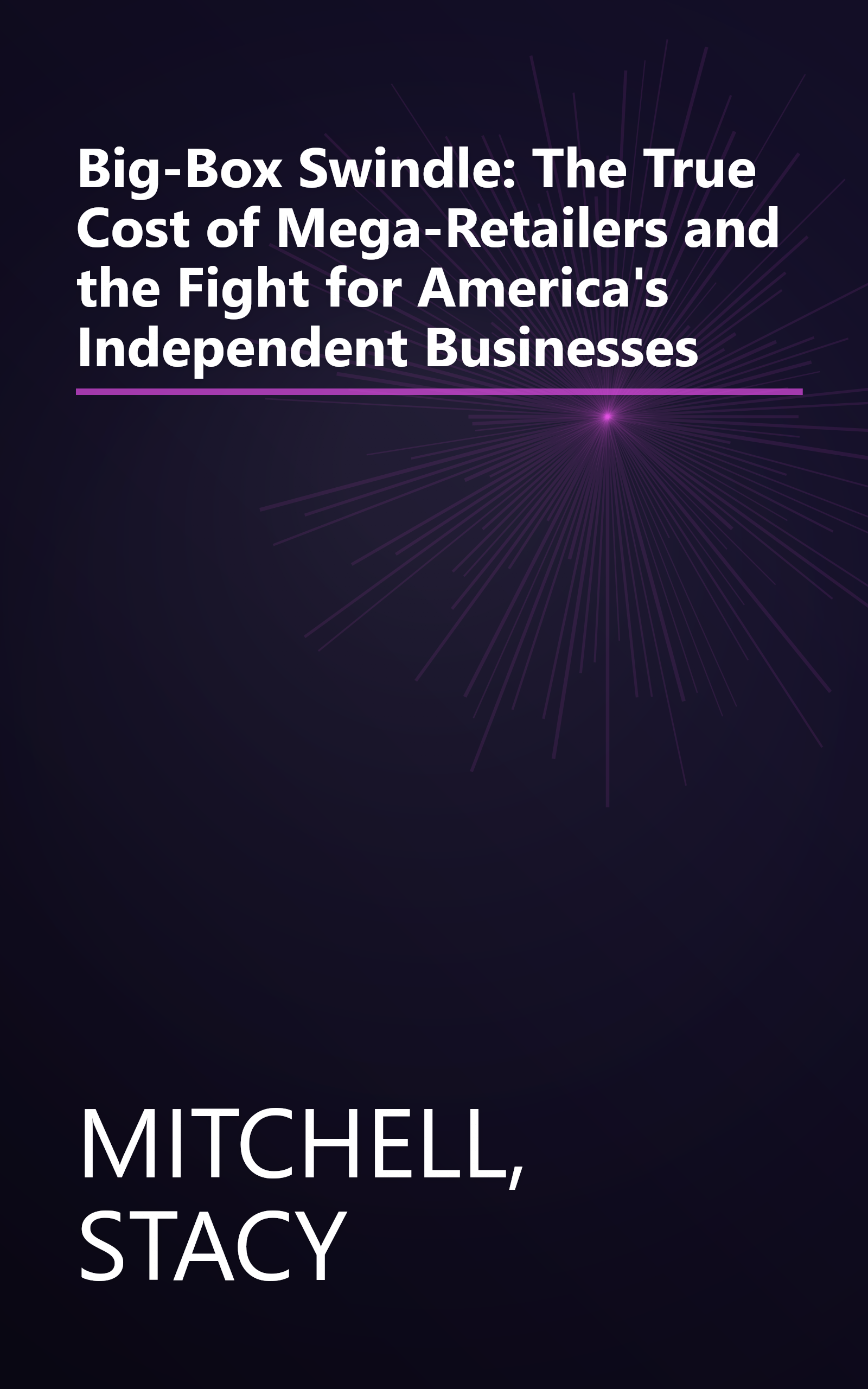 Big-Box Swindle: The True Cost of Mega-Retailers and the Fight for America's Independent Businesses book cover