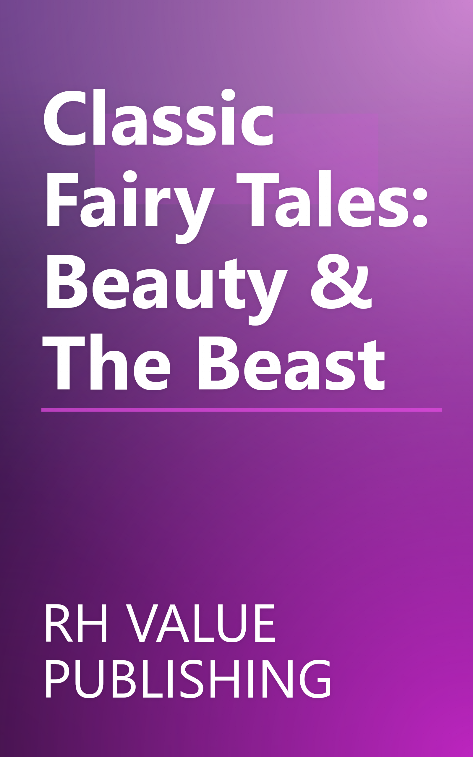 Classic Fairy Tales: Beauty & The Beast book cover