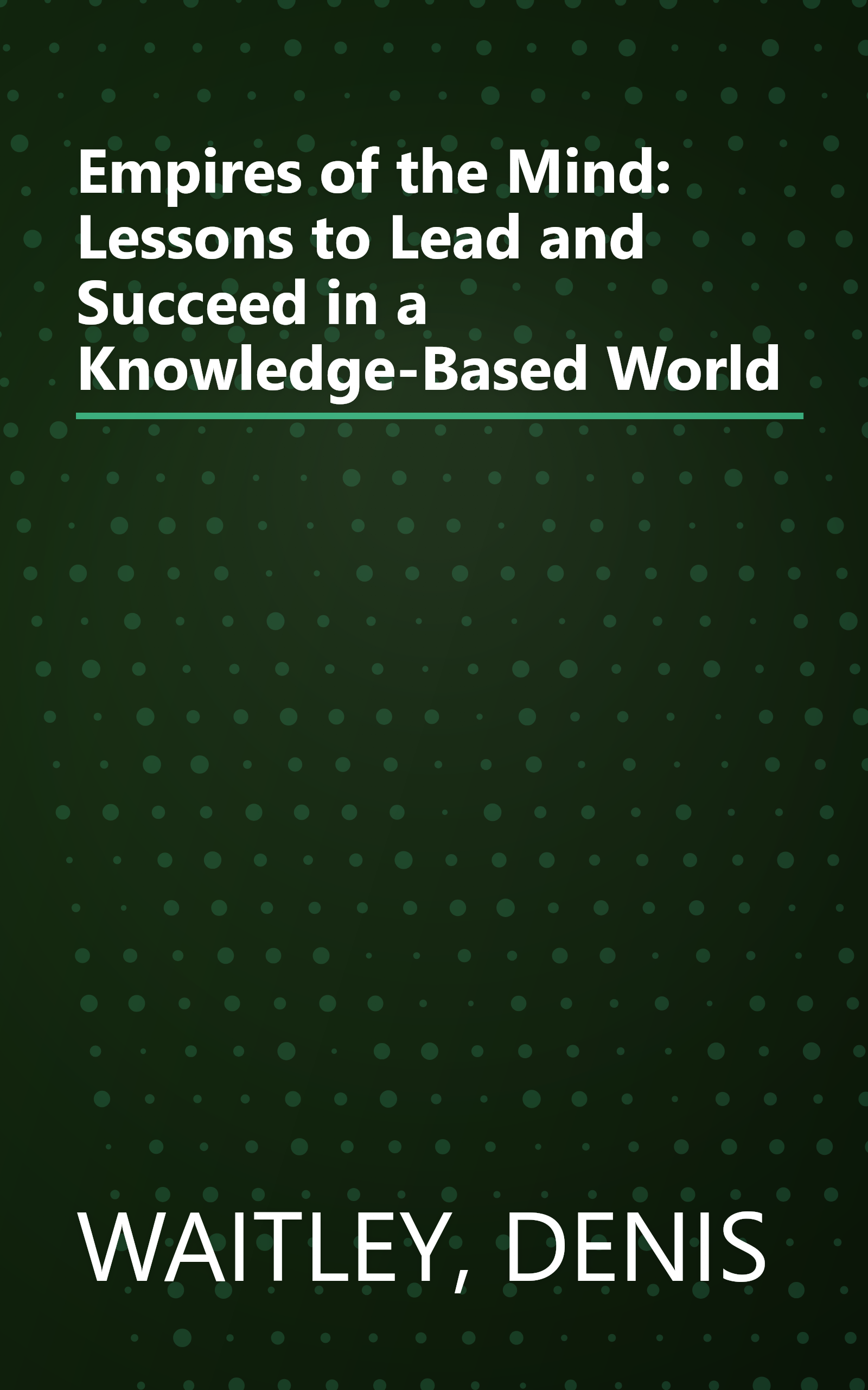 Empires of the Mind: Lessons to Lead and Succeed in a Knowledge-Based World book cover