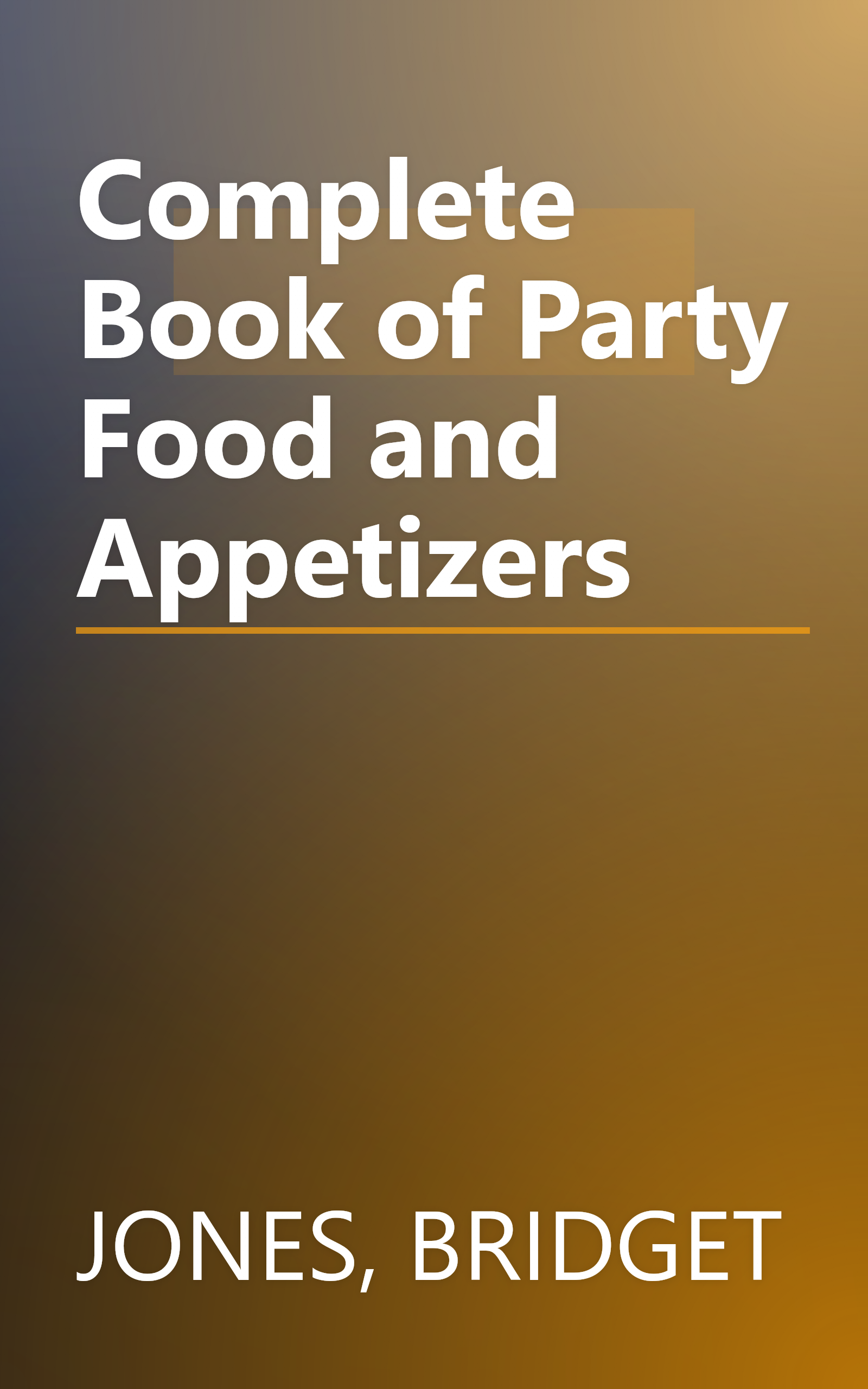 Complete Book of Party Food and Appetizers book cover
