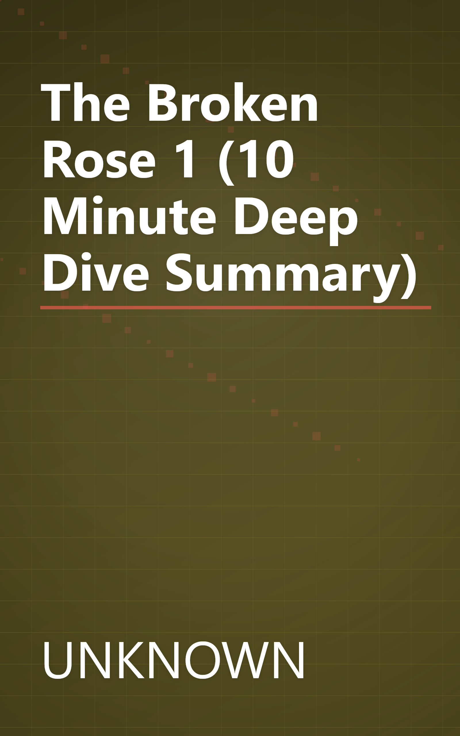 The Broken Rose 1 (10 Minute   Deep Dive Summary) book cover
