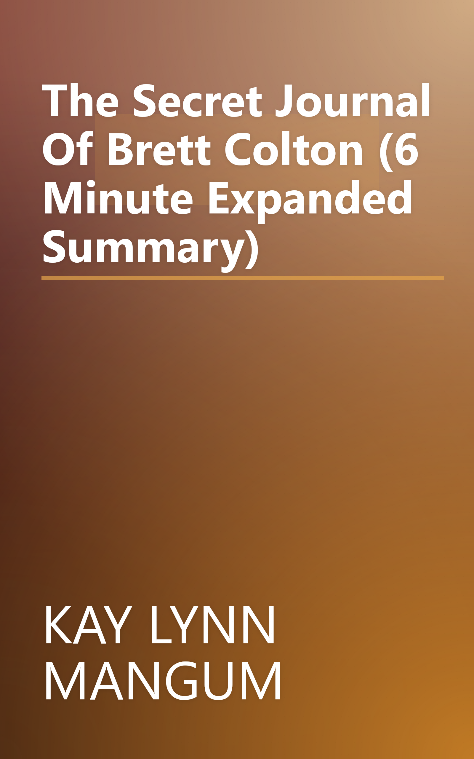 The Secret Journal Of Brett Colton (6 Minute   Expanded Summary) book cover