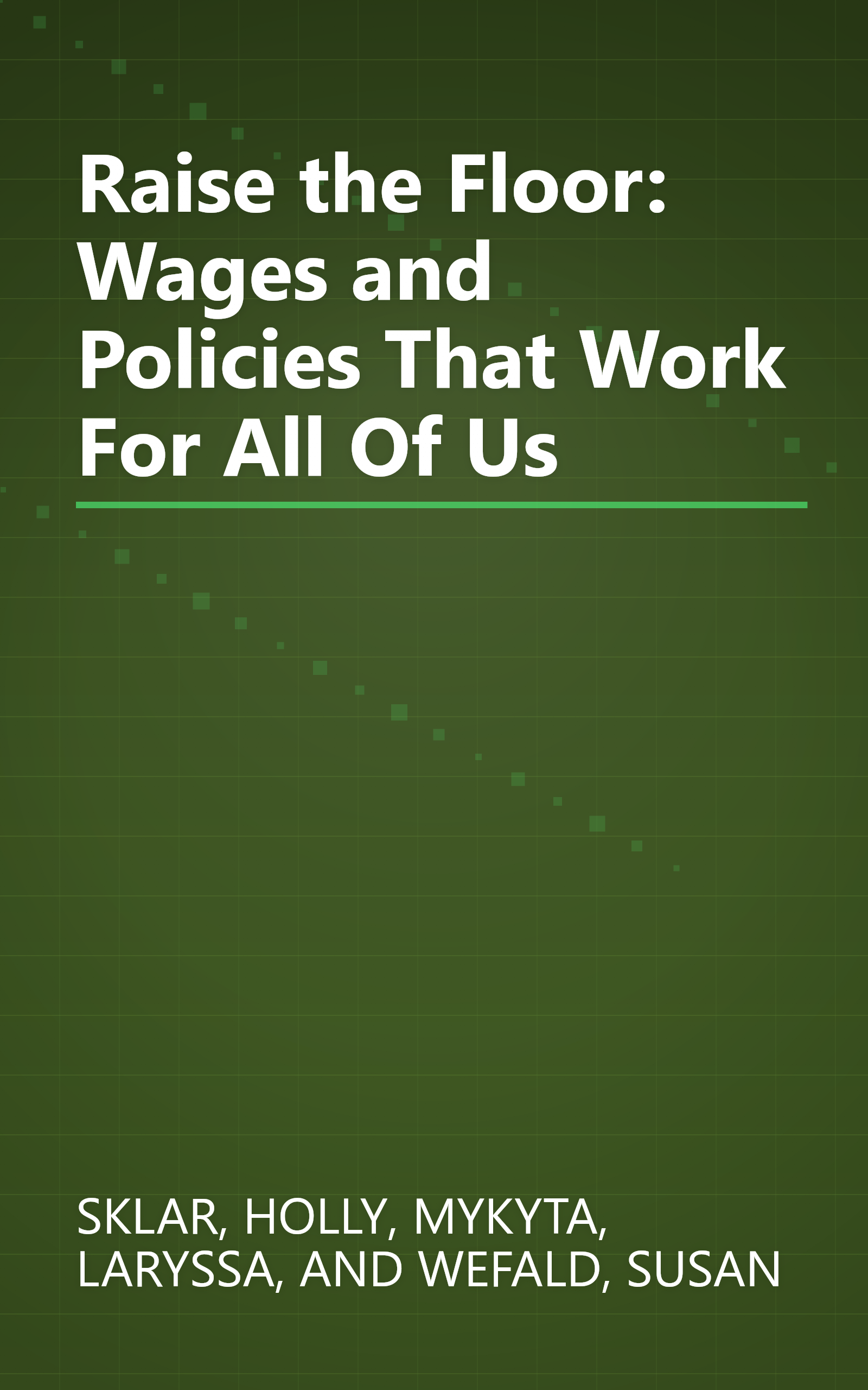 Raise the Floor: Wages and Policies That Work For All Of Us book cover