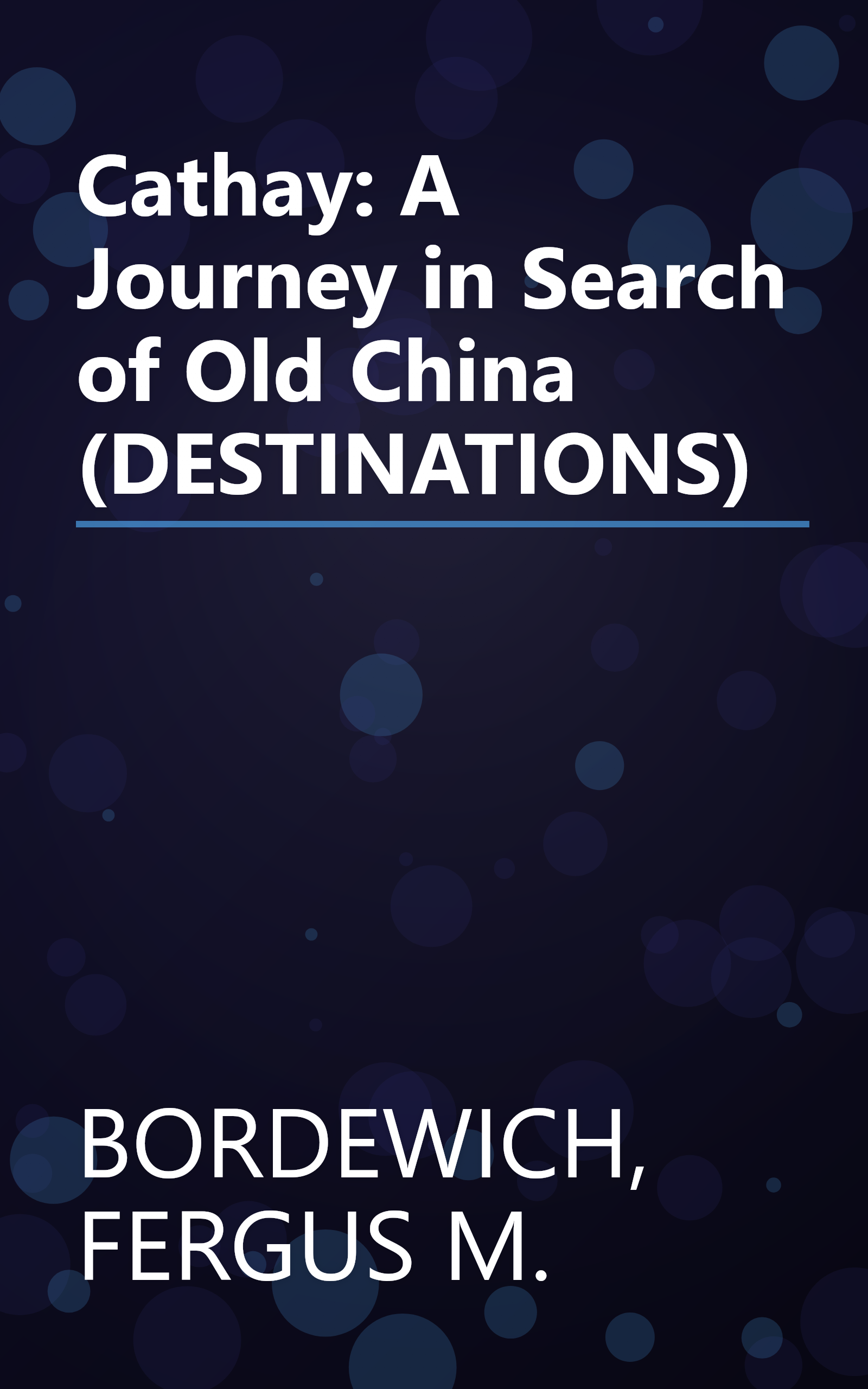 Cathay: A Journey in Search of Old China (DESTINATIONS) book cover