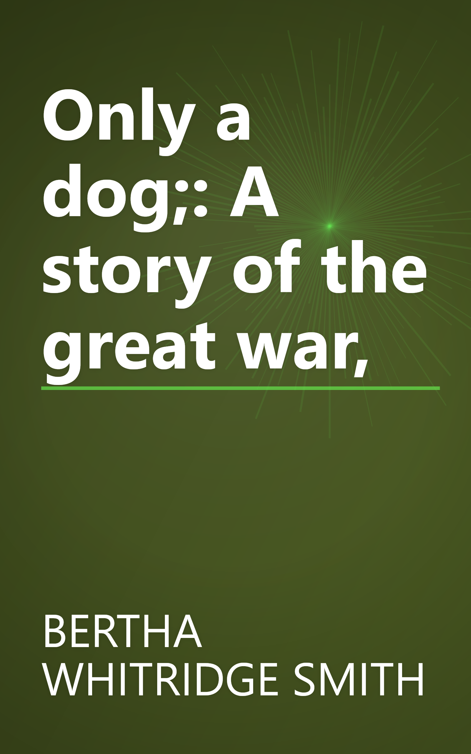 Only a dog;: A story of the great war, book cover