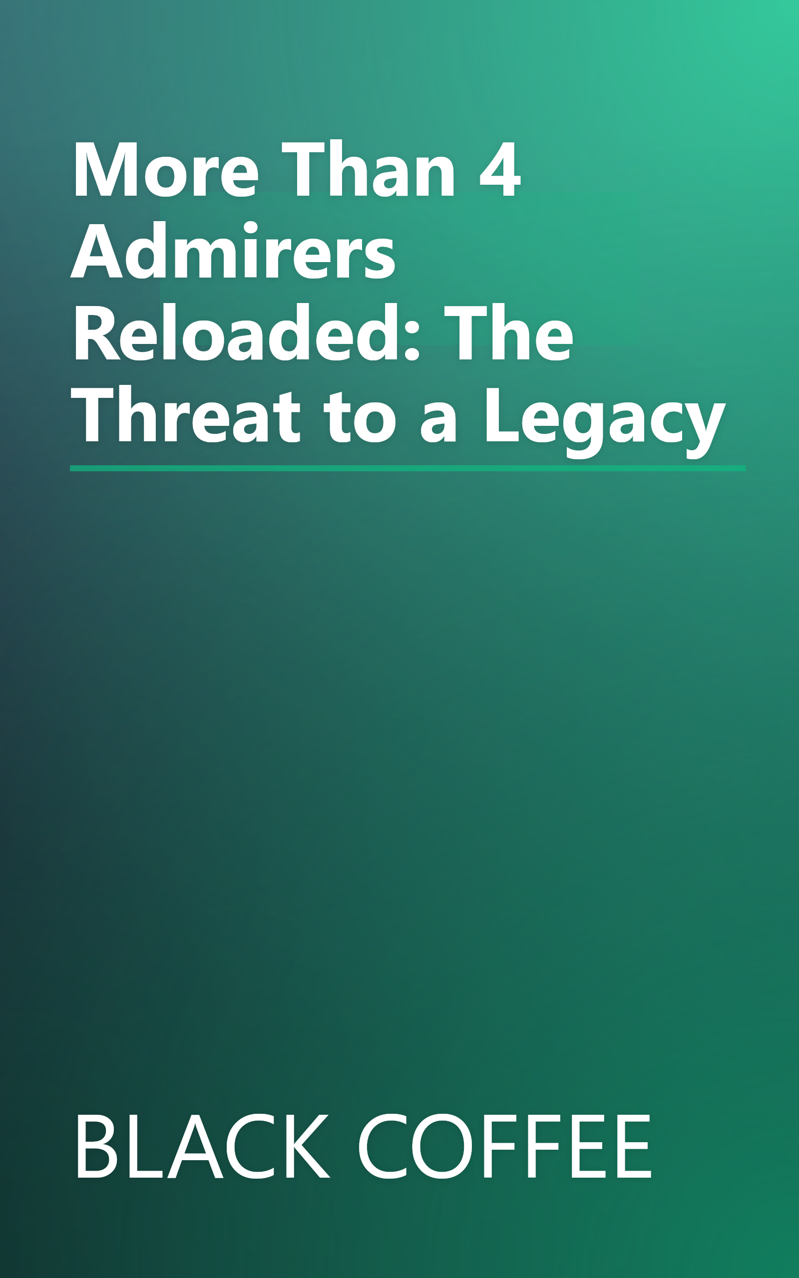 More Than 4 Admirers Reloaded: The Threat to a Legacy book cover